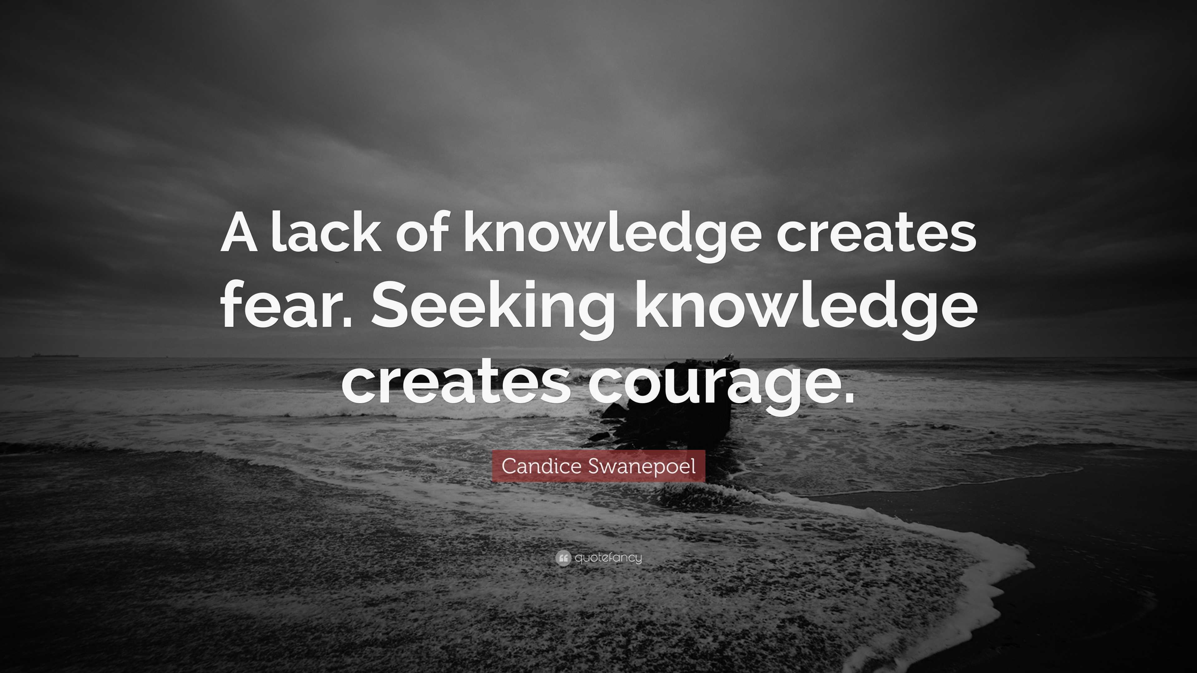 Candice Swanepoel Quote: “A lack of knowledge creates fear. Seeking ...