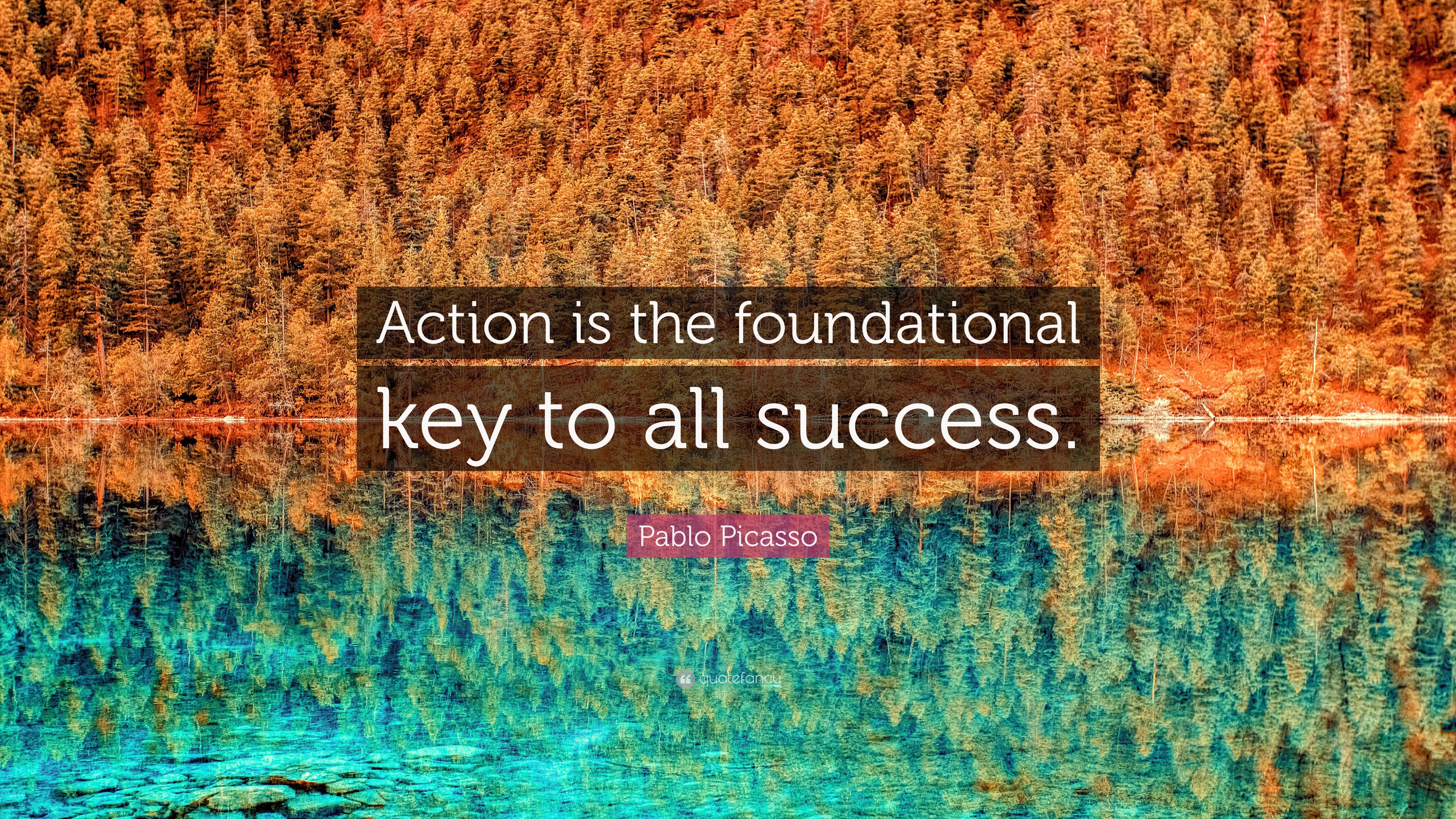 Pablo Picasso Quote: “Action is the foundational key to all success.