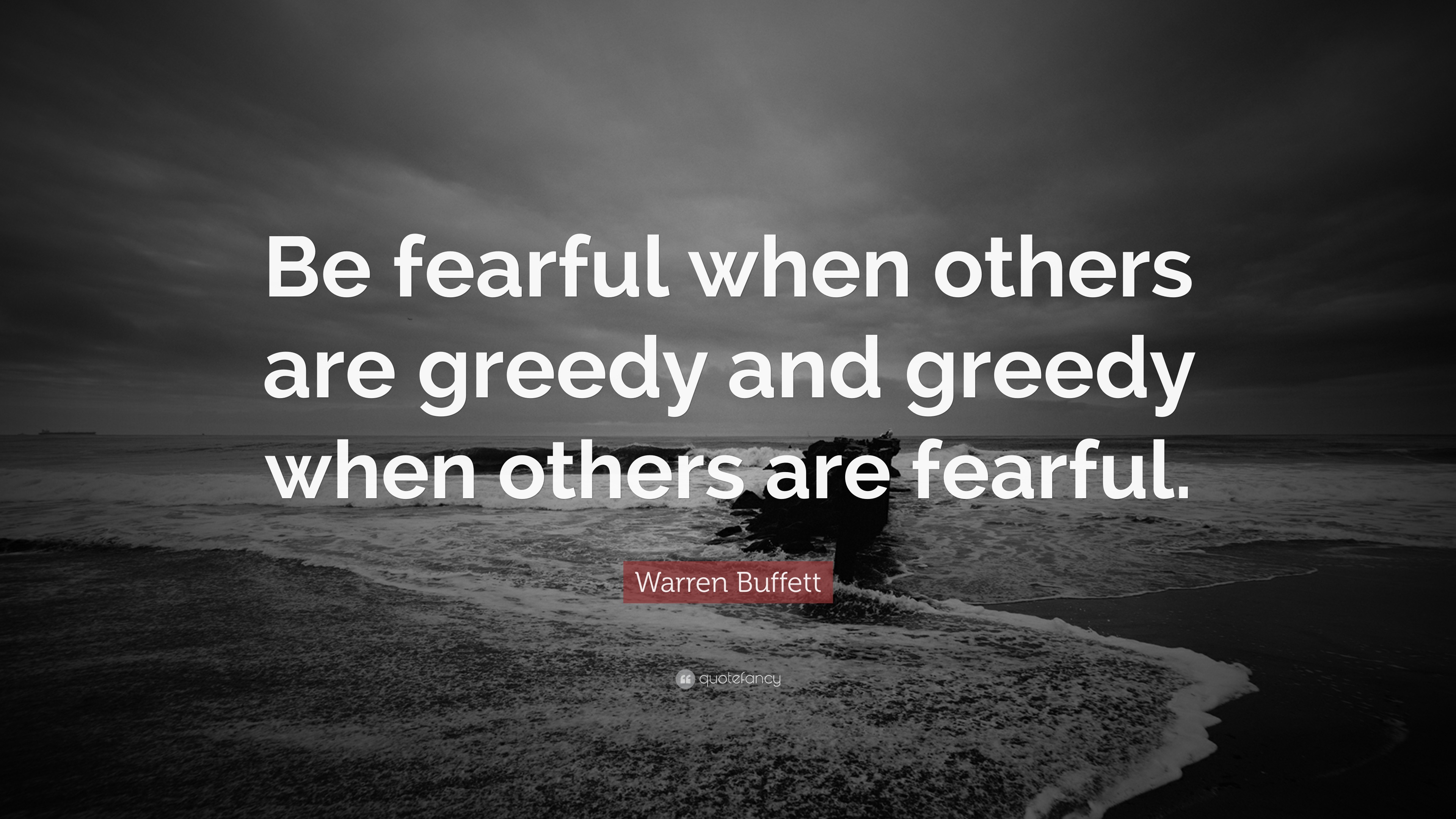 Warren Buffett Quote: “Be fearful when others are greedy and greedy ...