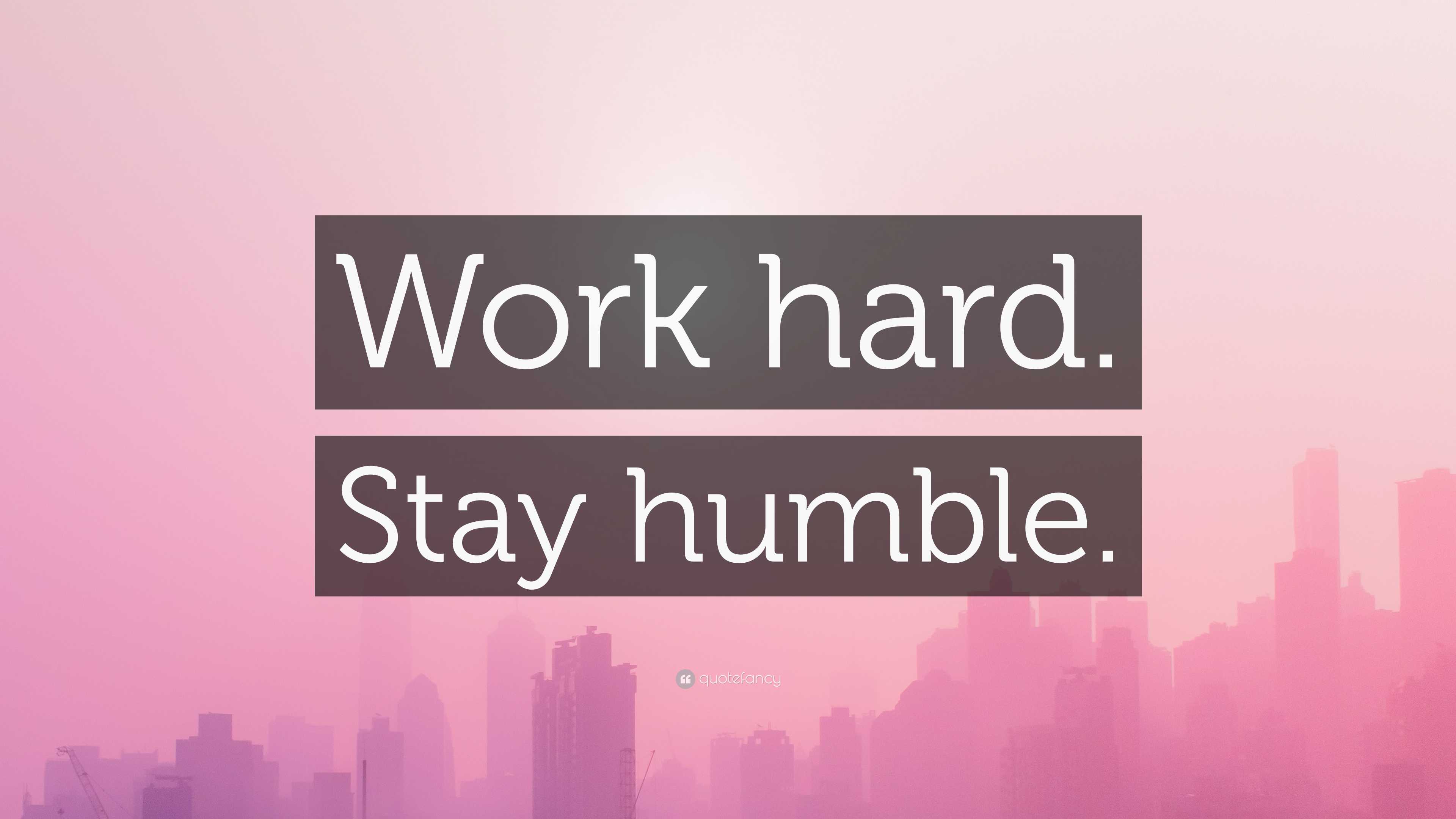 “Work hard. Stay humble.” Wallpaper by QuoteFancy