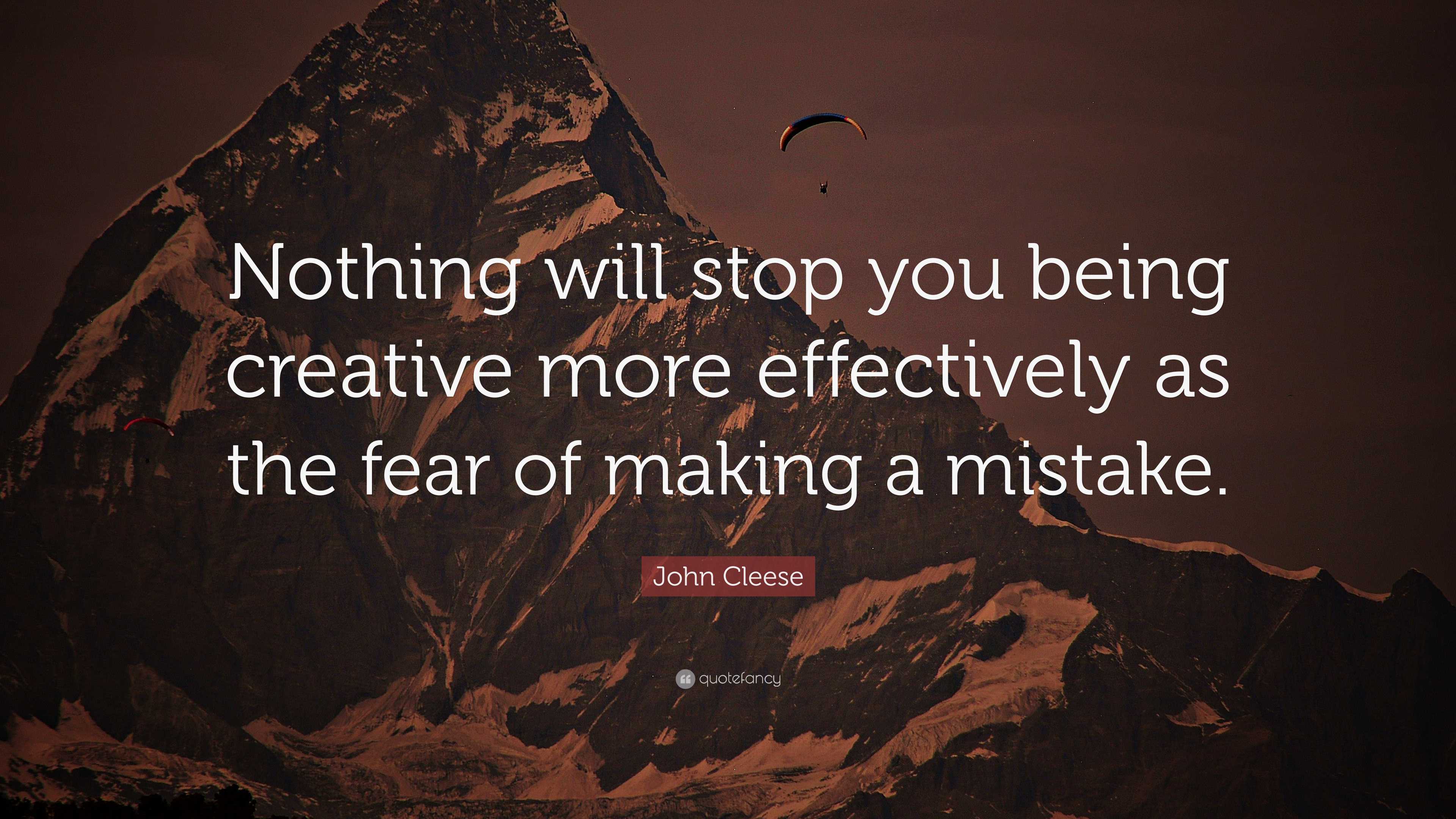 John Cleese Quote: “Nothing will stop you being creative more ...