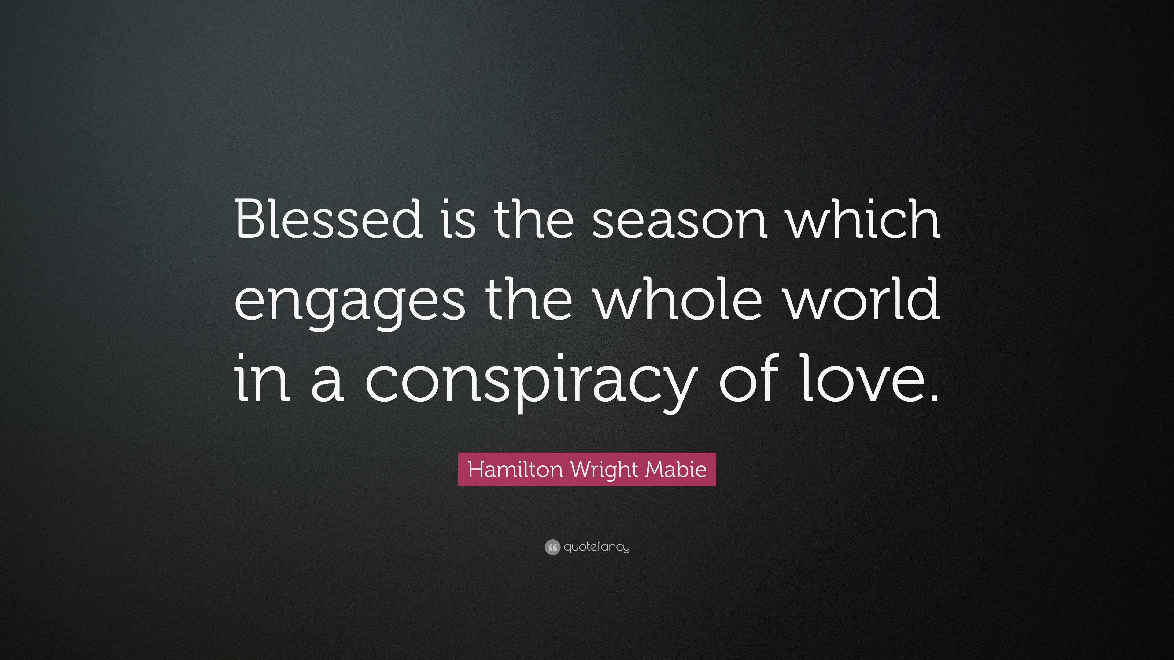 Hamilton Wright Mabie Quote: “Blessed is the season which engages the ...