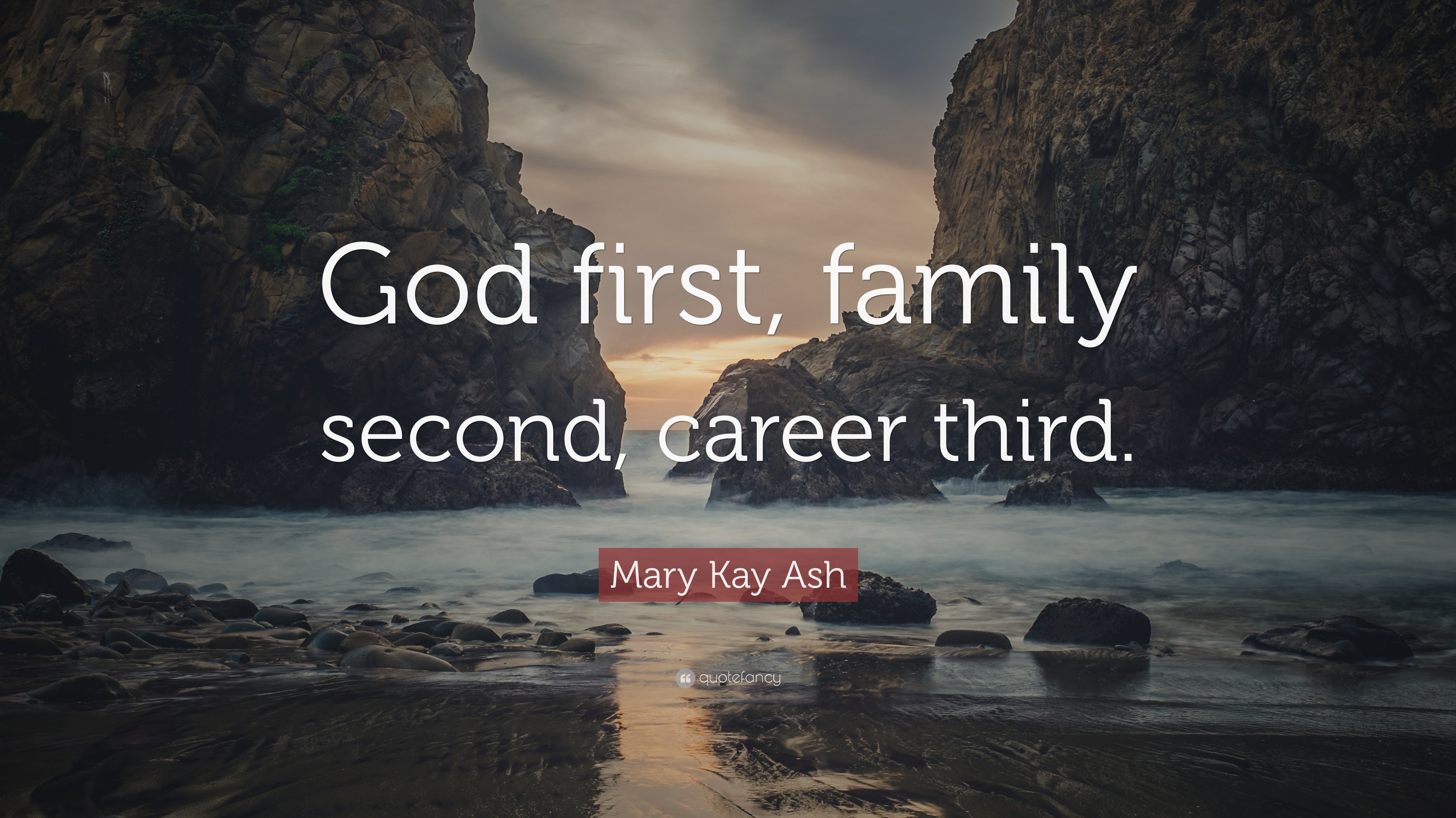 Mary Kay Ash Quote: “God first, family second, career third.”