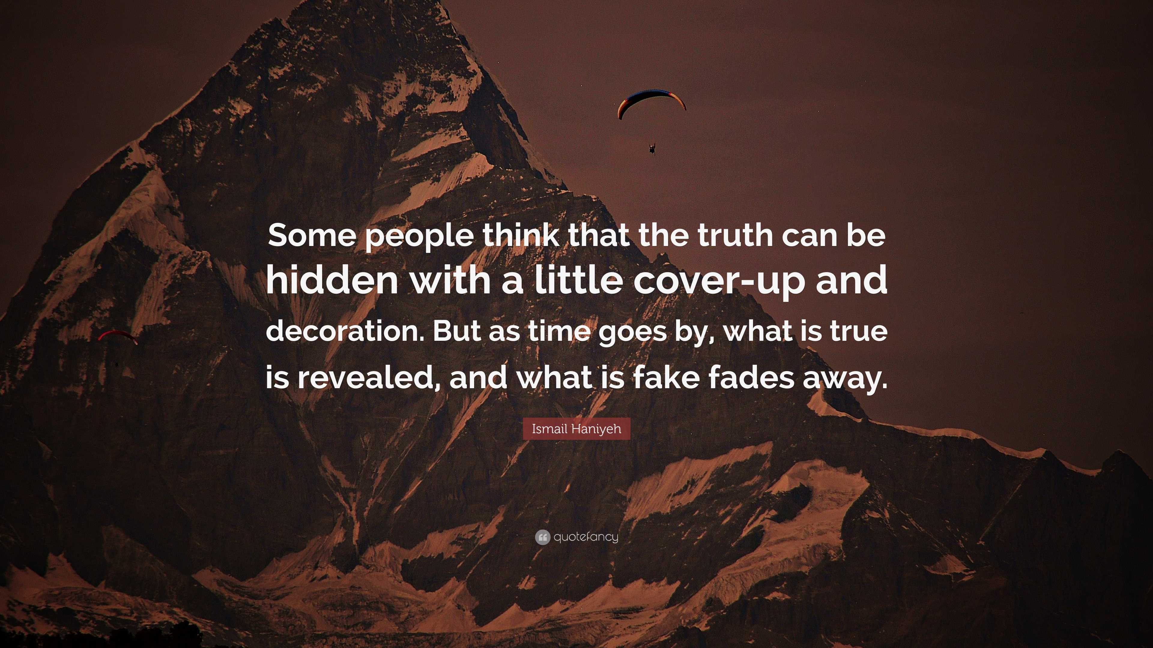 Ismail Haniyeh Quote: “Some people think that the truth can be hidden ...