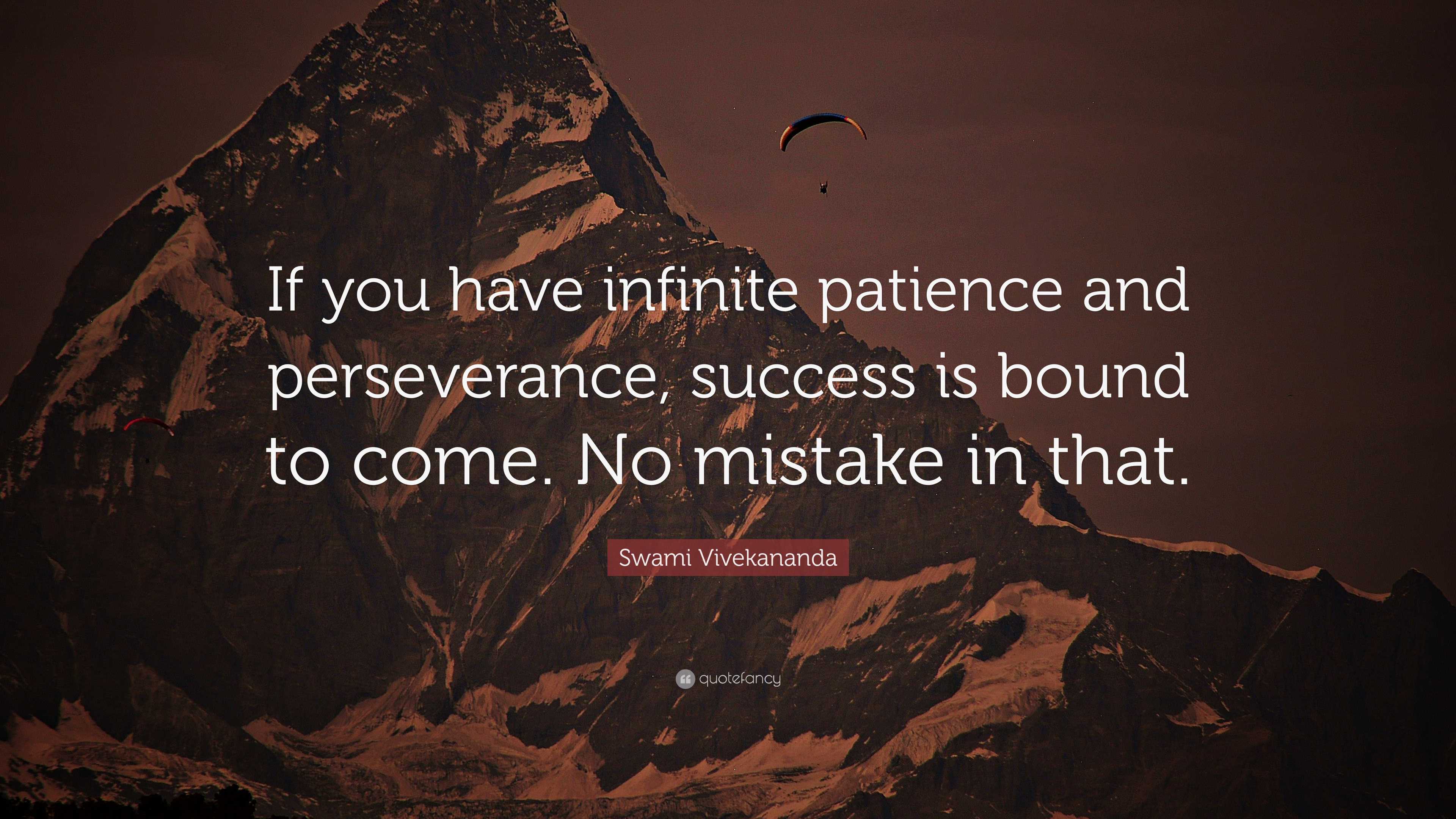 Swami Vivekananda Quote: “If you have infinite patience and ...