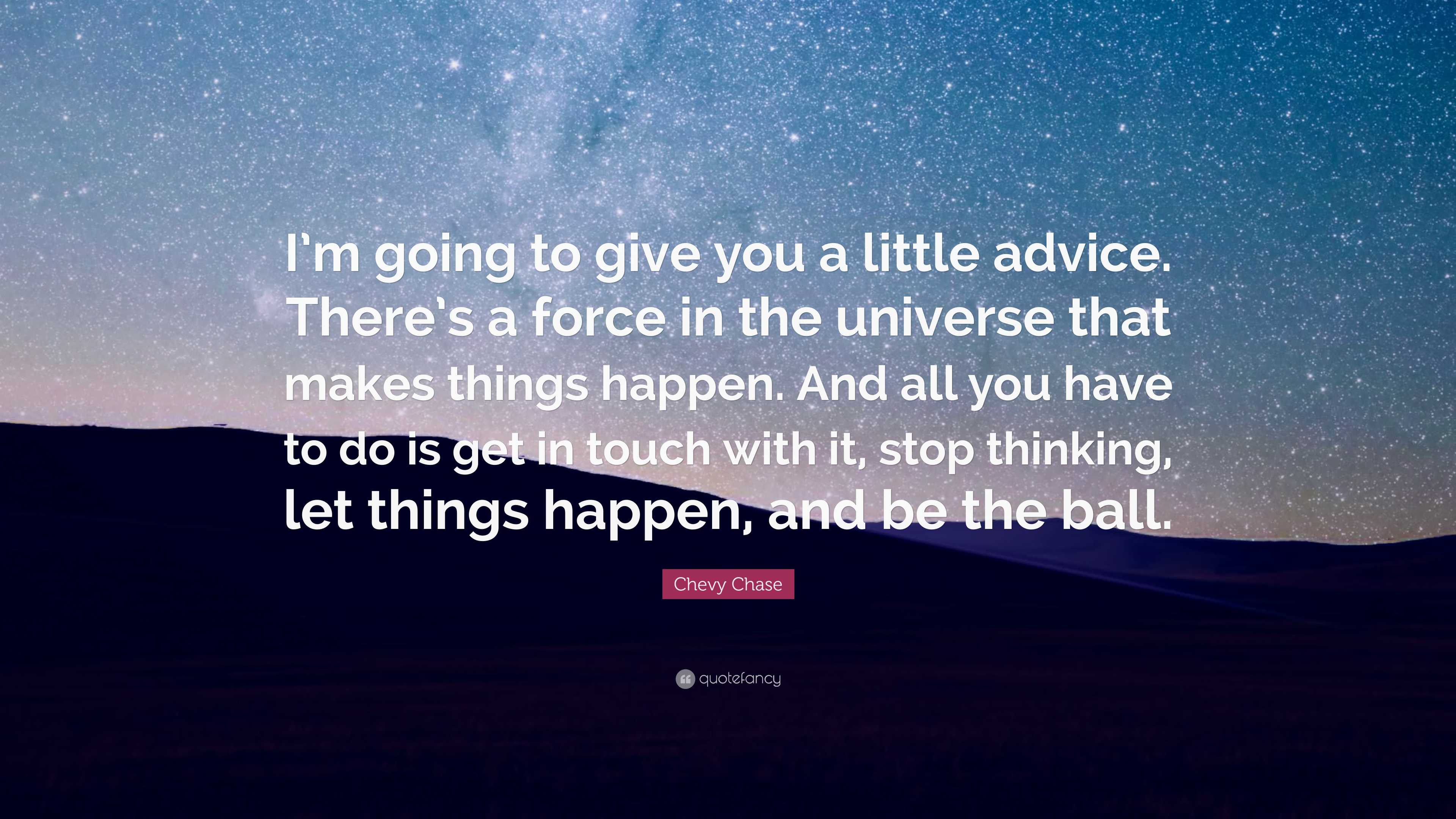 Chevy Chase Quote: “I’m going to give you a little advice. There’s a ...