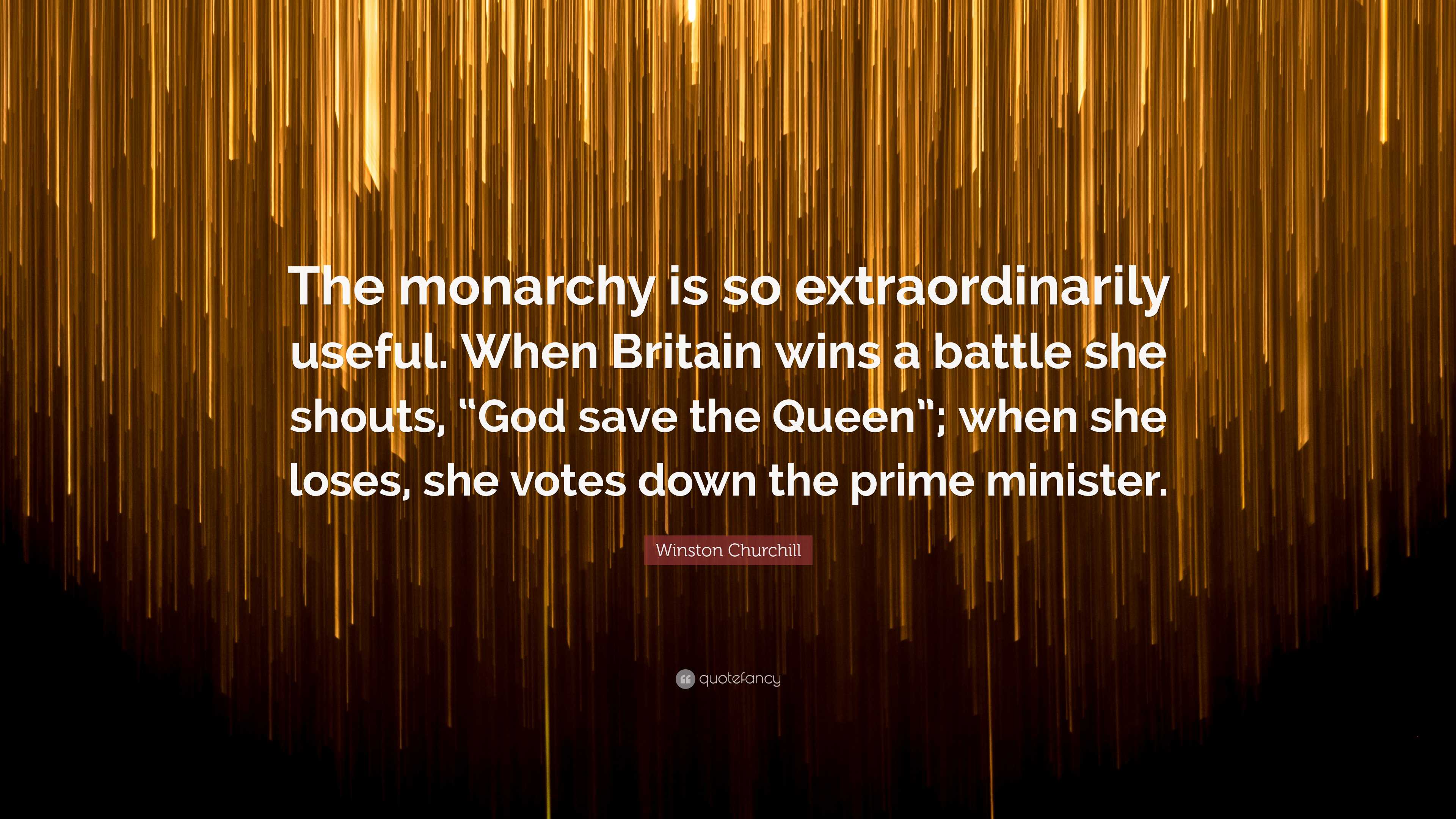 Winston Churchill Quote: “The monarchy is so extraordinarily useful ...