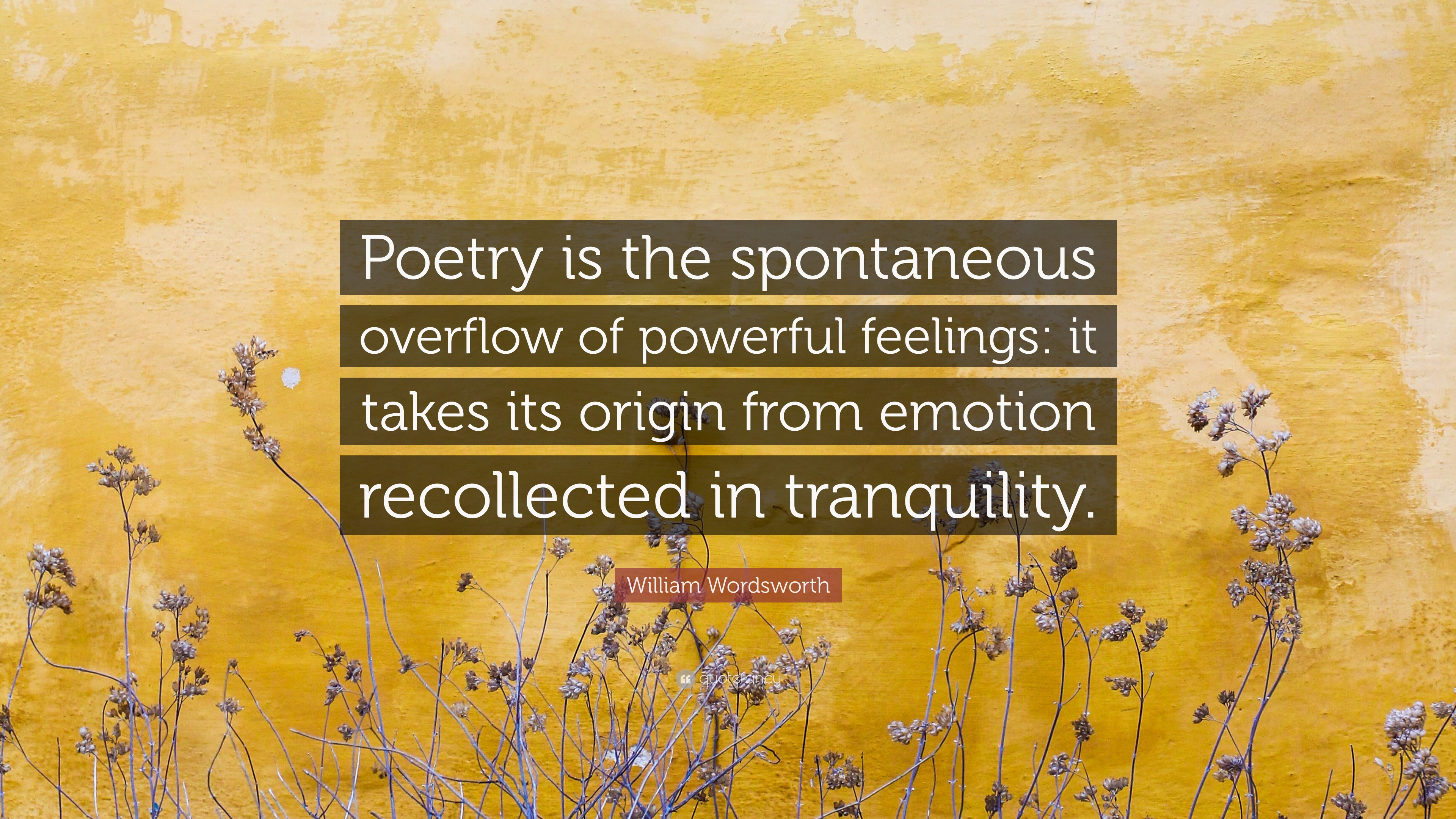 William Wordsworth Quote: “Poetry is the spontaneous overflow of ...