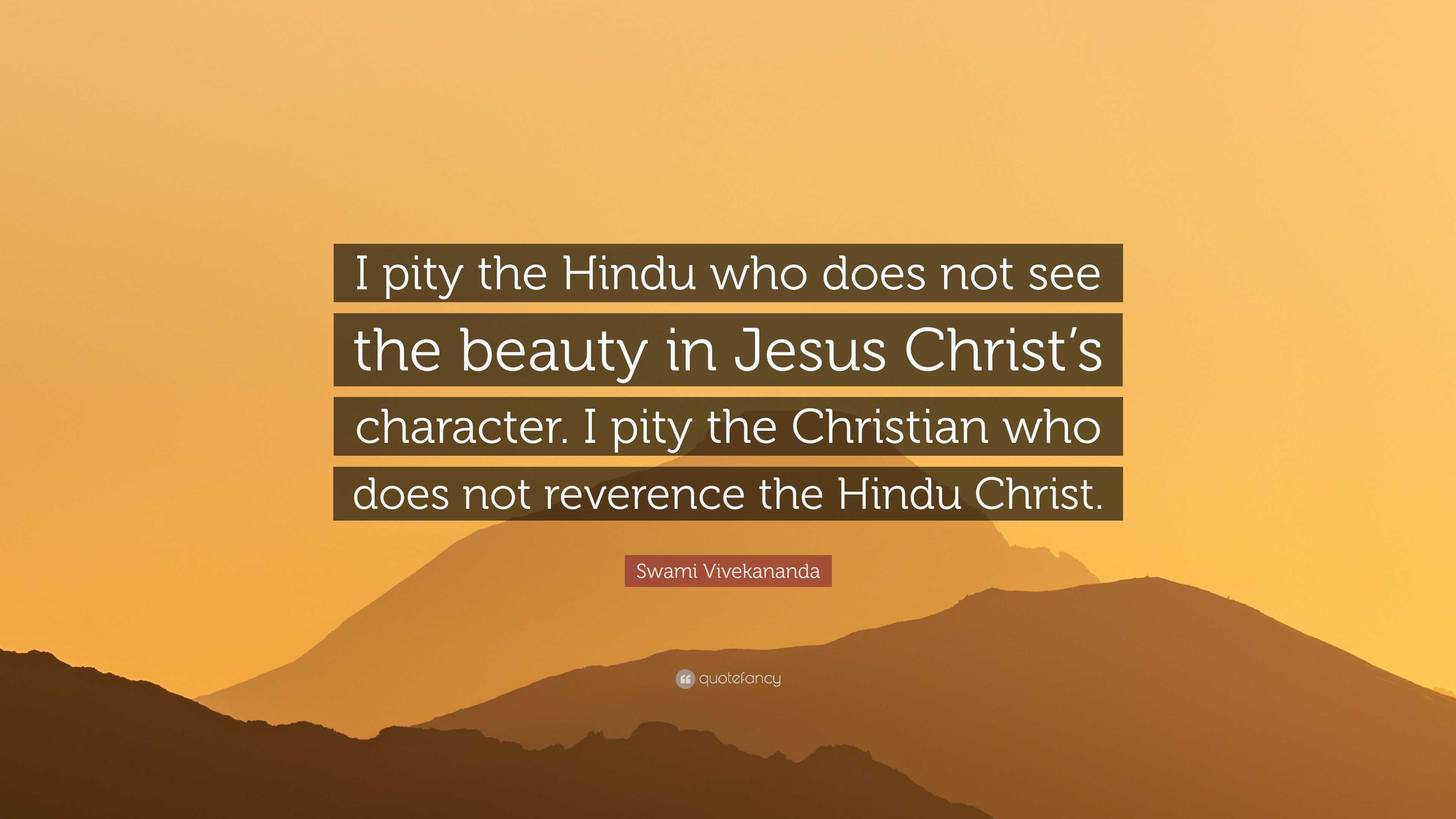 Swami Vivekananda Quote: “I pity the Hindu who does not see the beauty ...