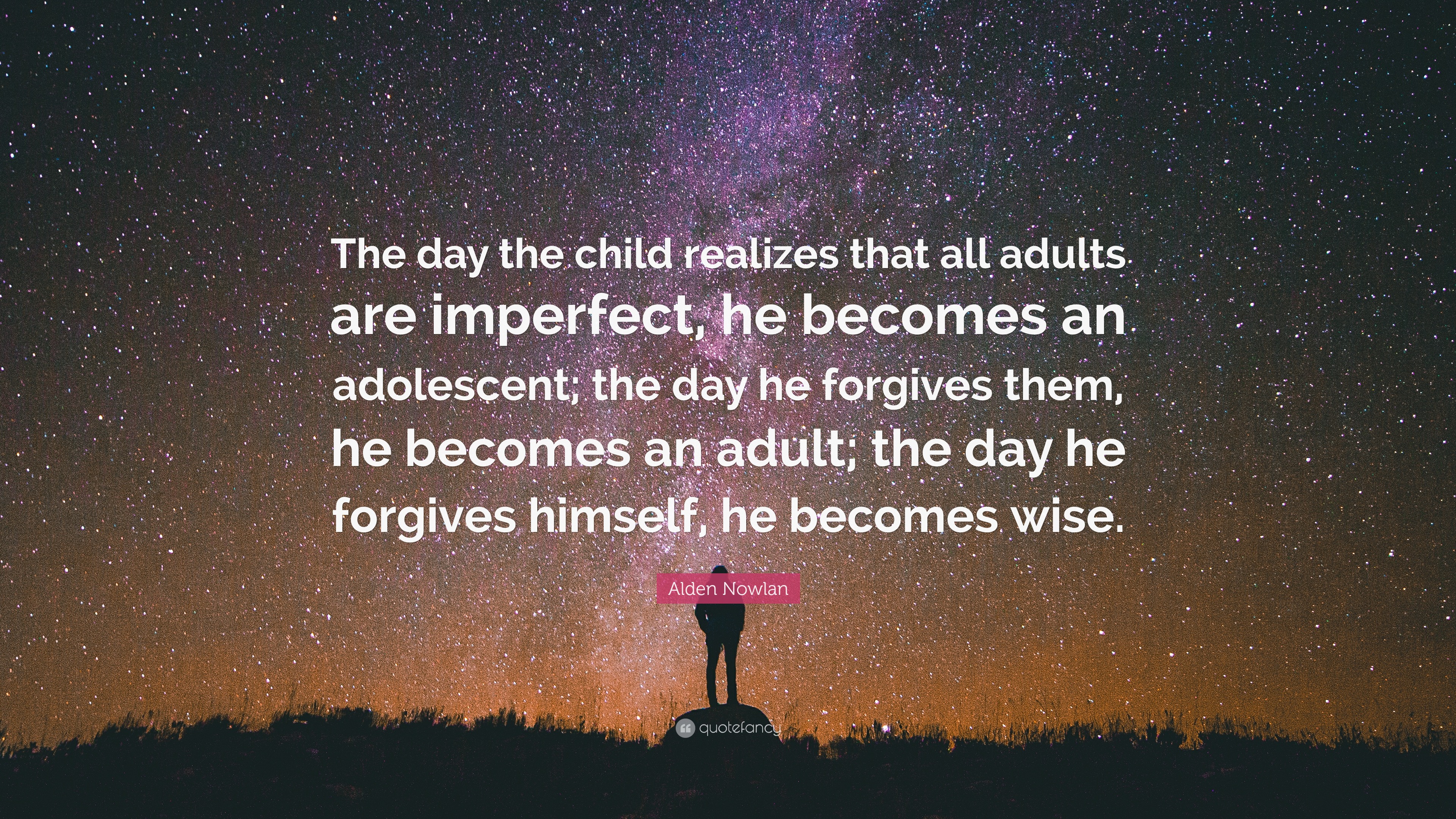 Alden Nowlan Quote: “The day the child realizes that all adults are ...