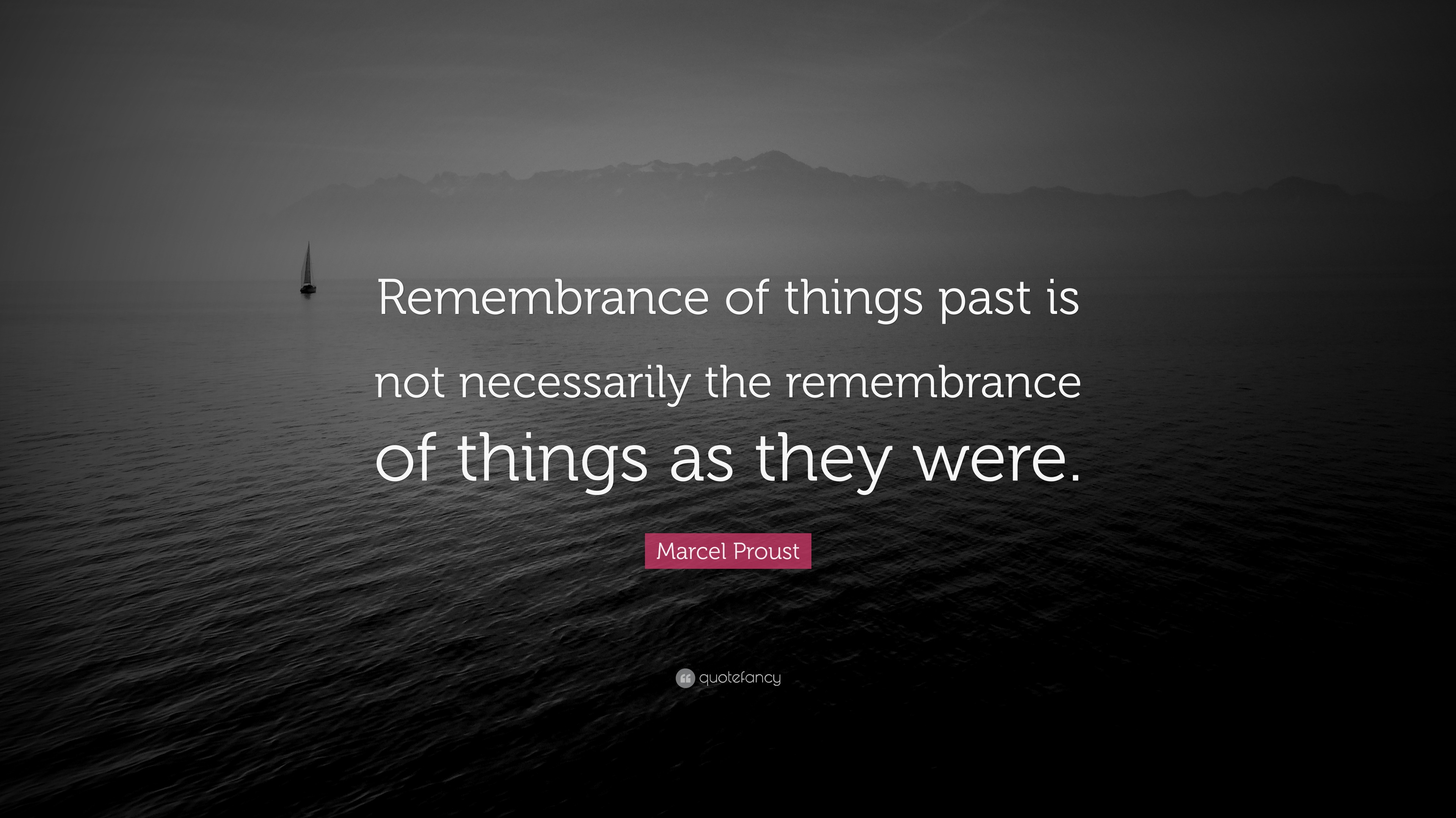 Marcel Proust Quote: “Remembrance of things past is not necessarily the ...