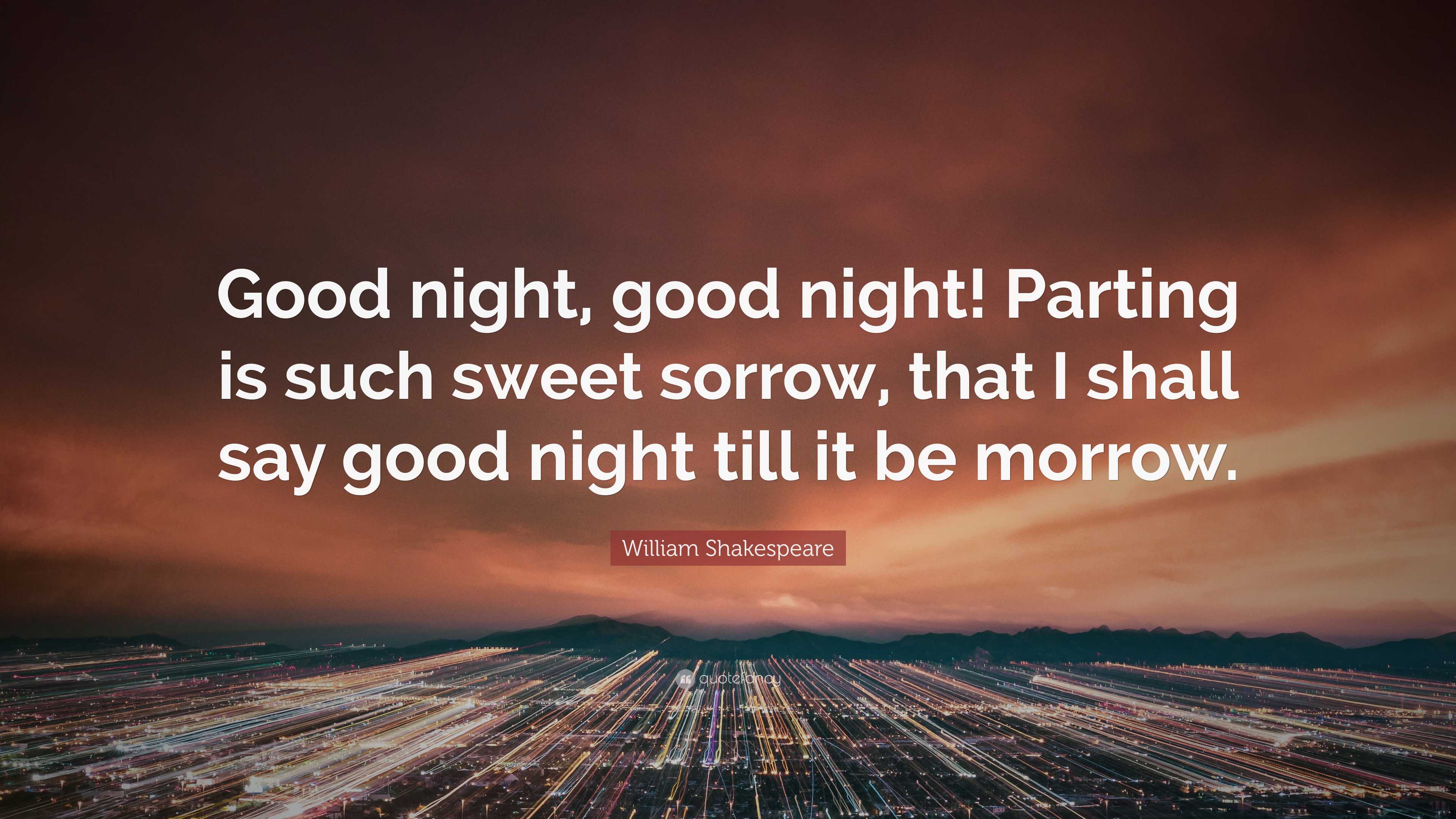 William Shakespeare Quote: “Good night, good night! Parting is such ...