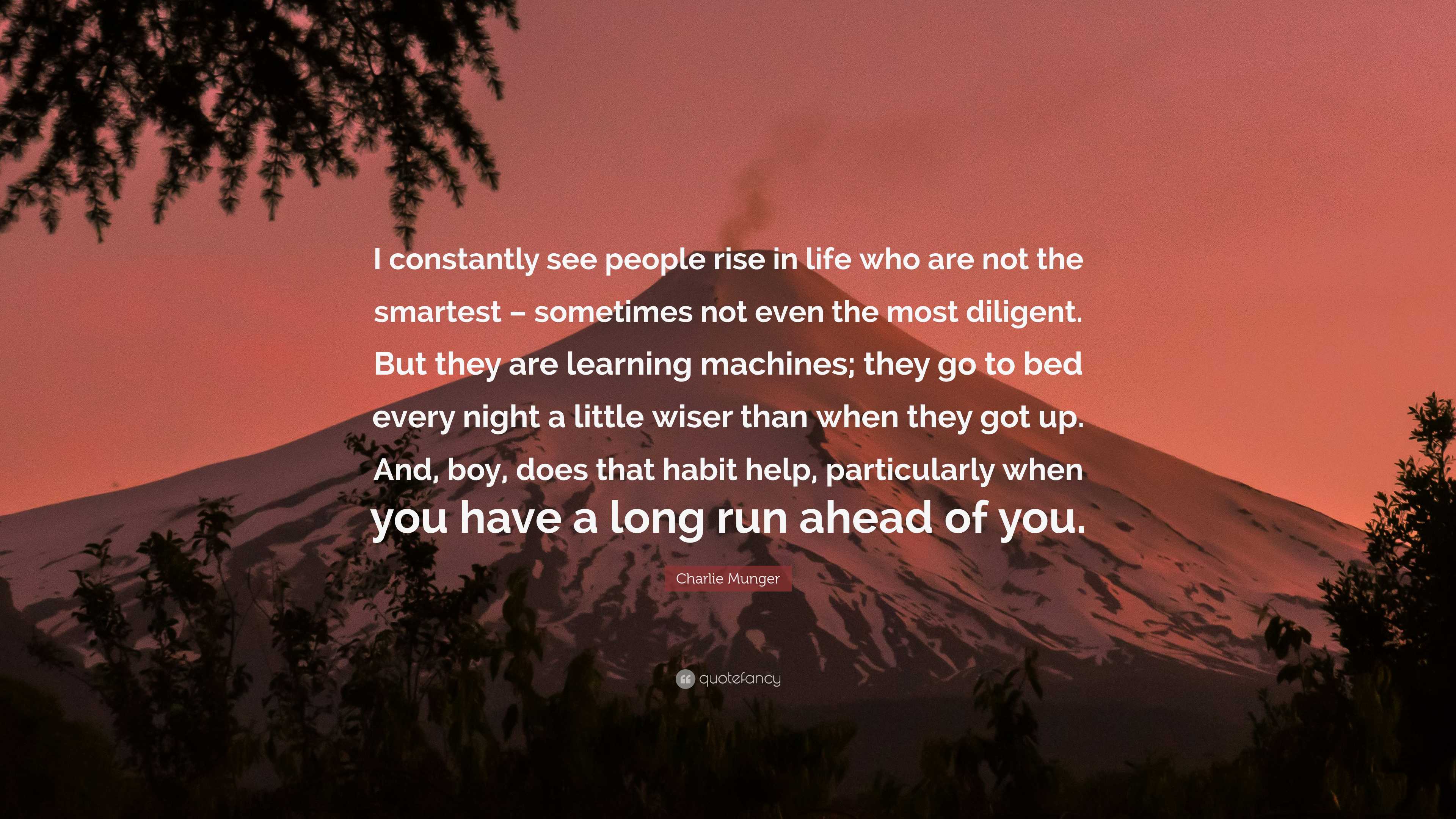 Charlie Munger Quote: “I constantly see people rise in life who are not ...
