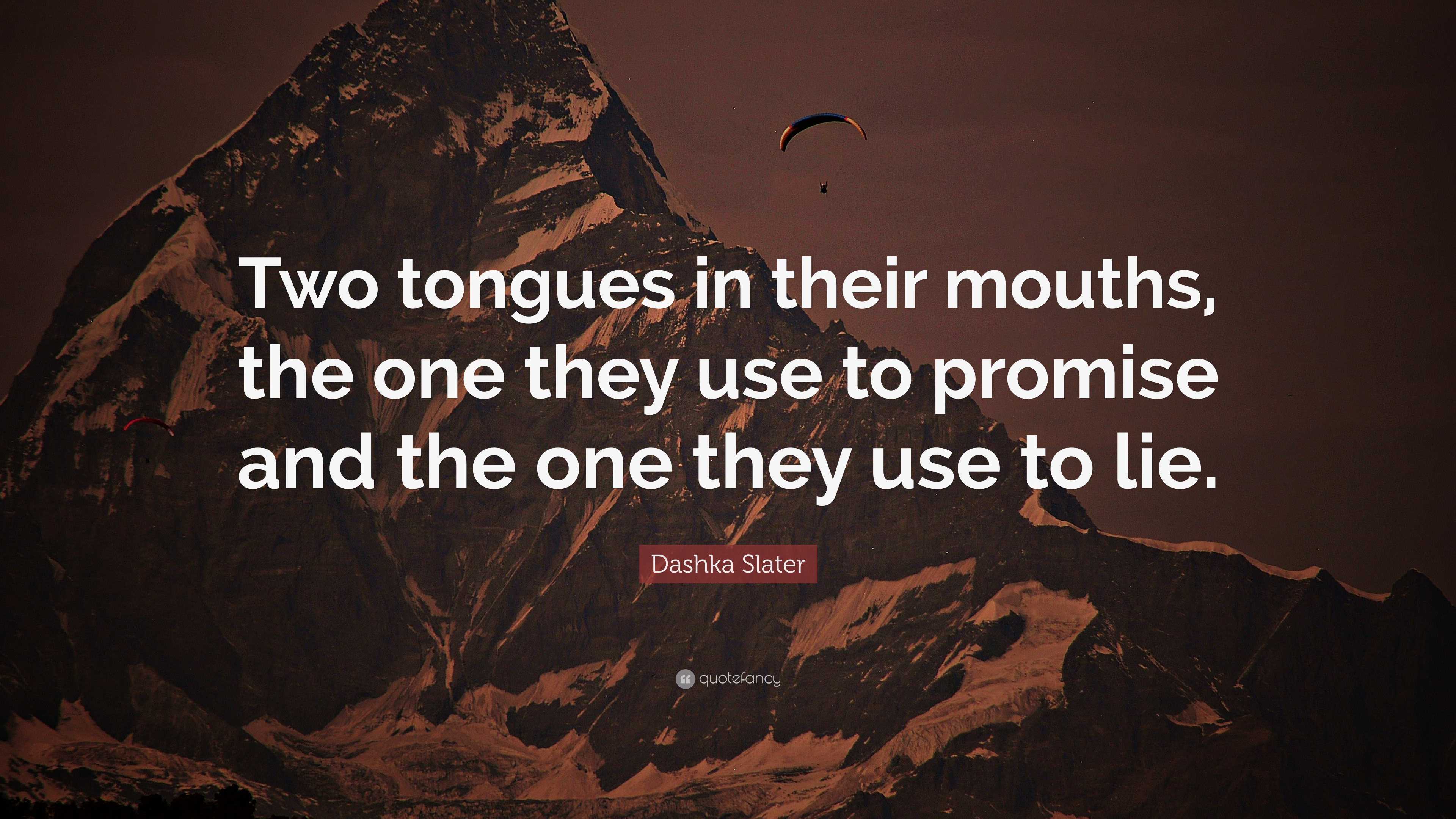 Dashka Slater Quote: “Two tongues in their mouths, the one they use to ...