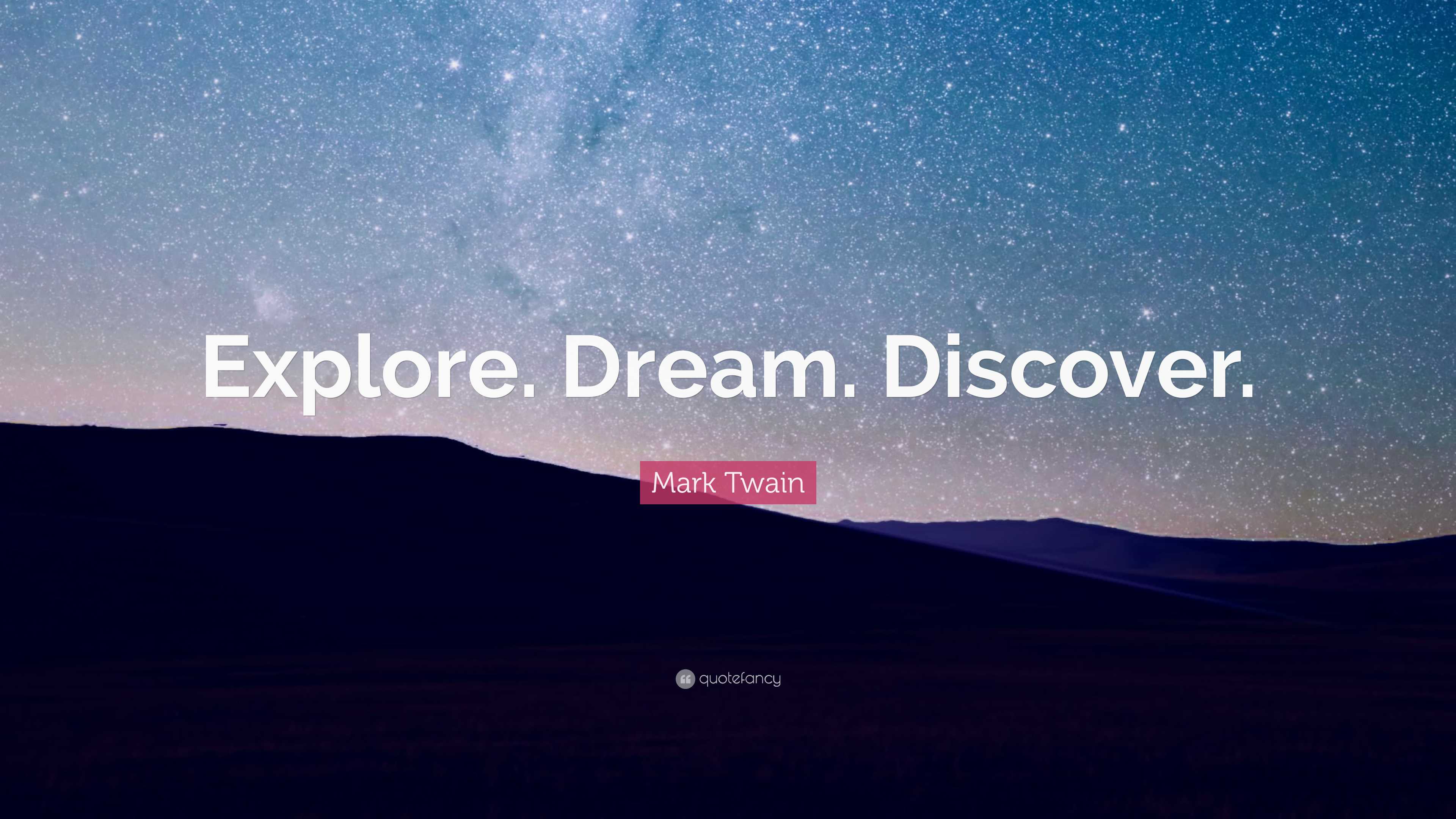 Mark Twain Quote: “Explore. Dream. Discover.”