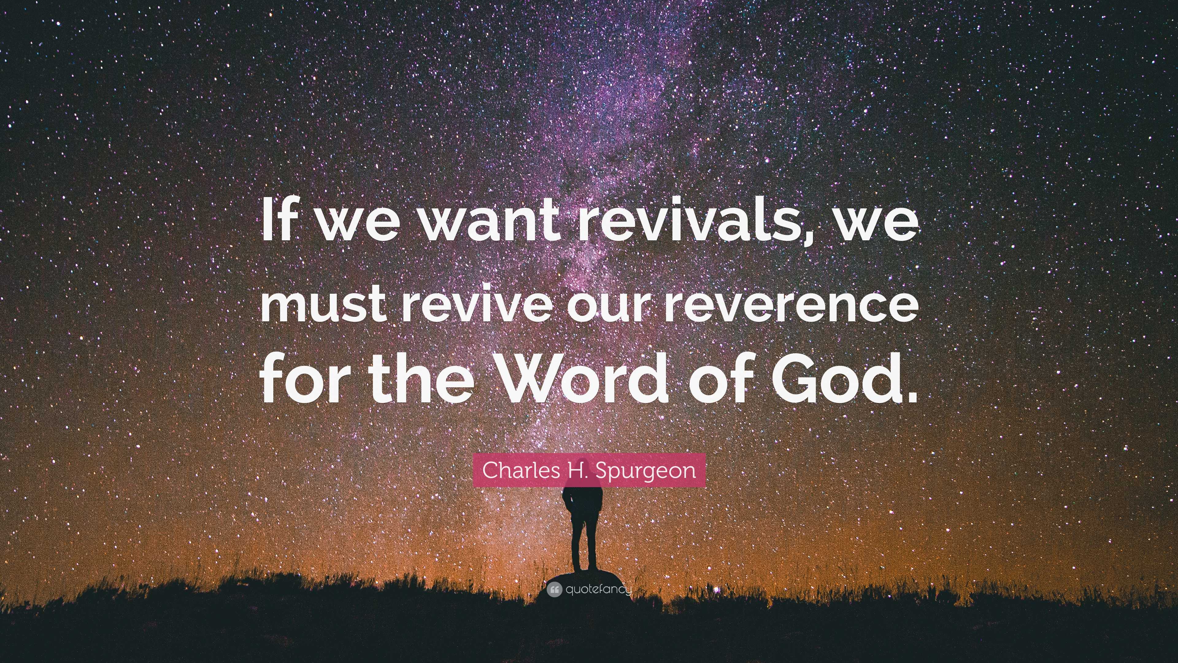 Charles H. Spurgeon Quote: “If we want revivals, we must revive our ...