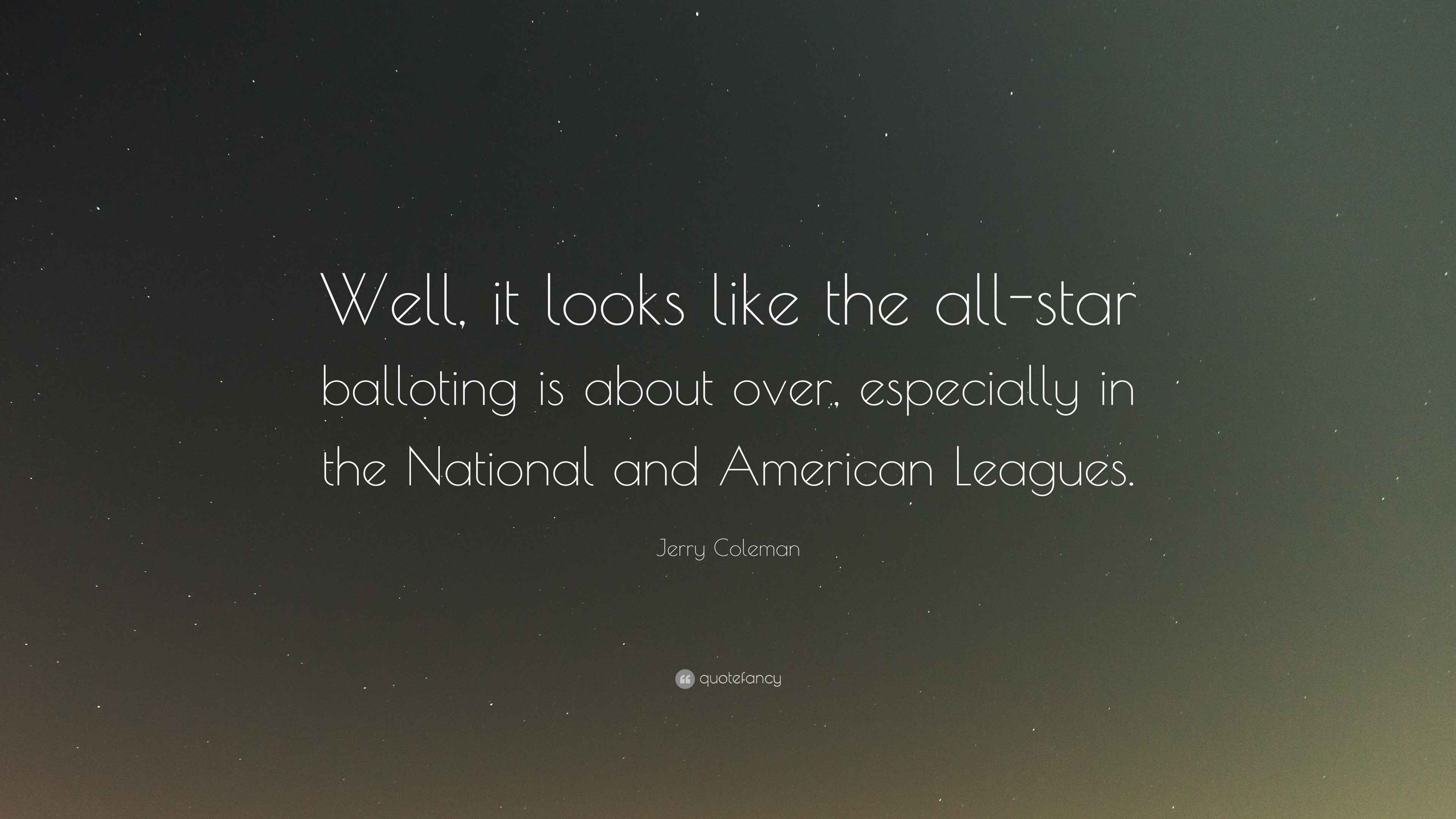 Jerry Coleman Quote: “Well, it looks like the all-star balloting is ...
