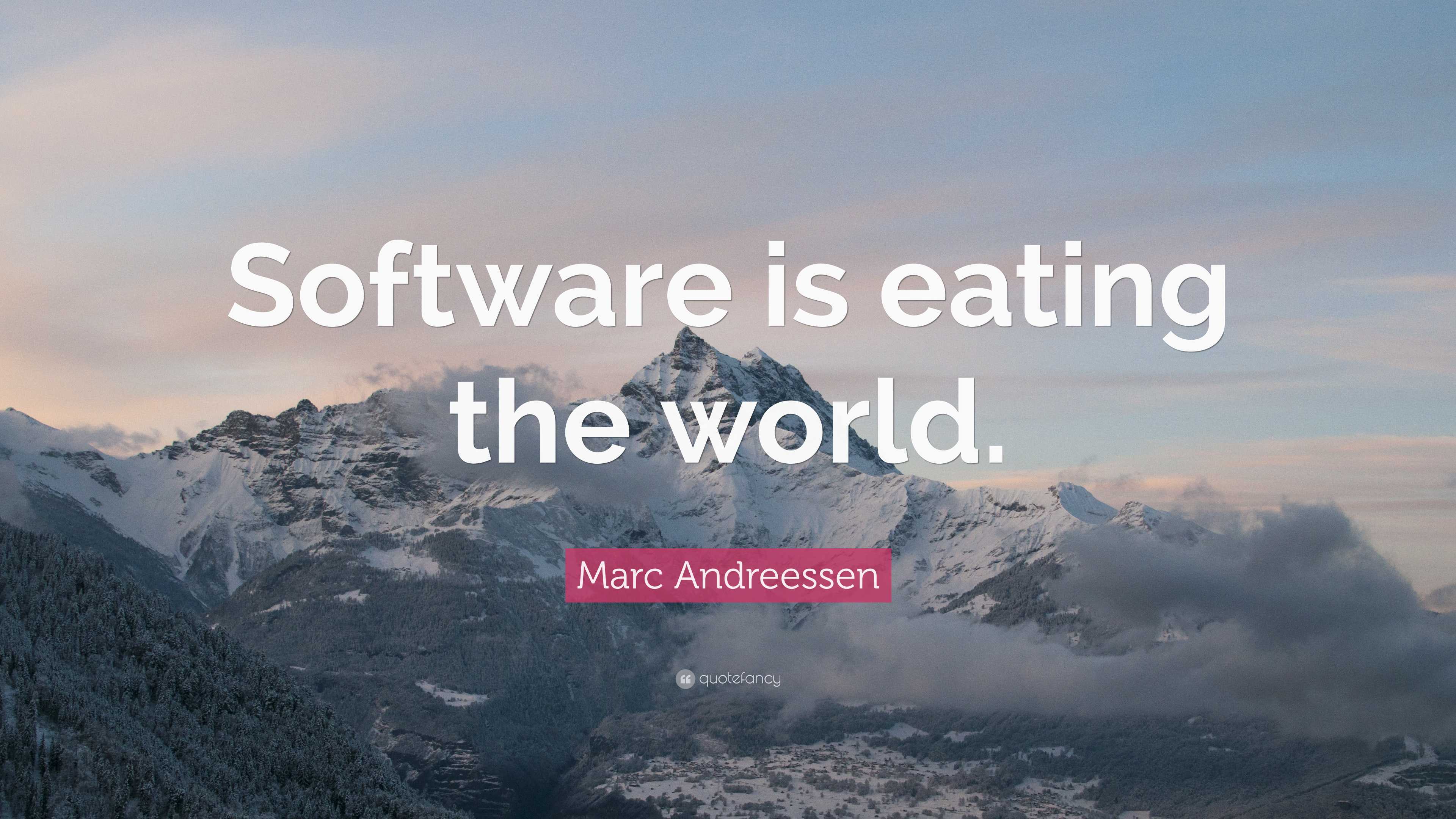Marc Andreessen Quote: “Software is eating the world.”