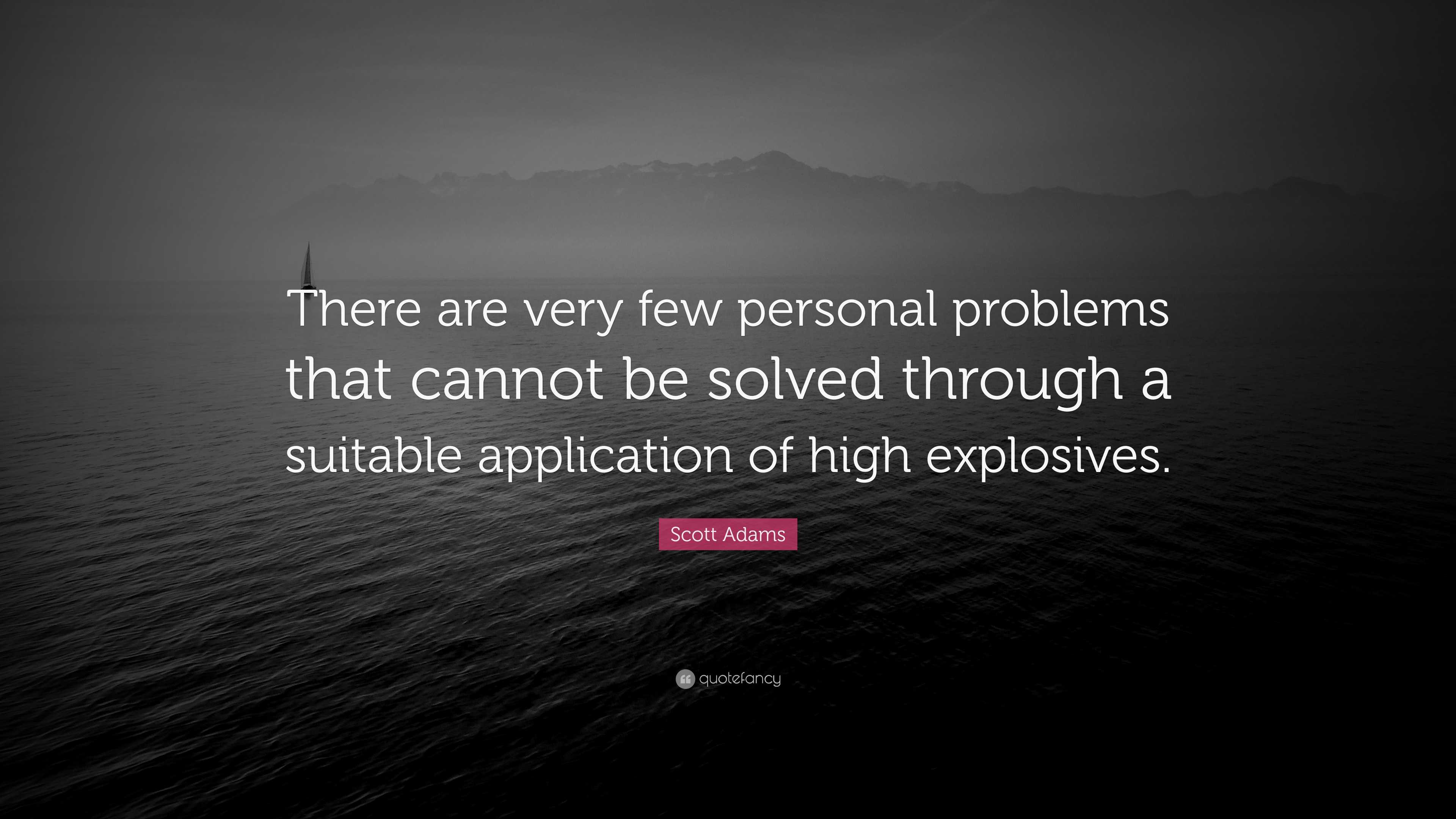 Scott Adams Quote: “There are very few personal problems that cannot be ...