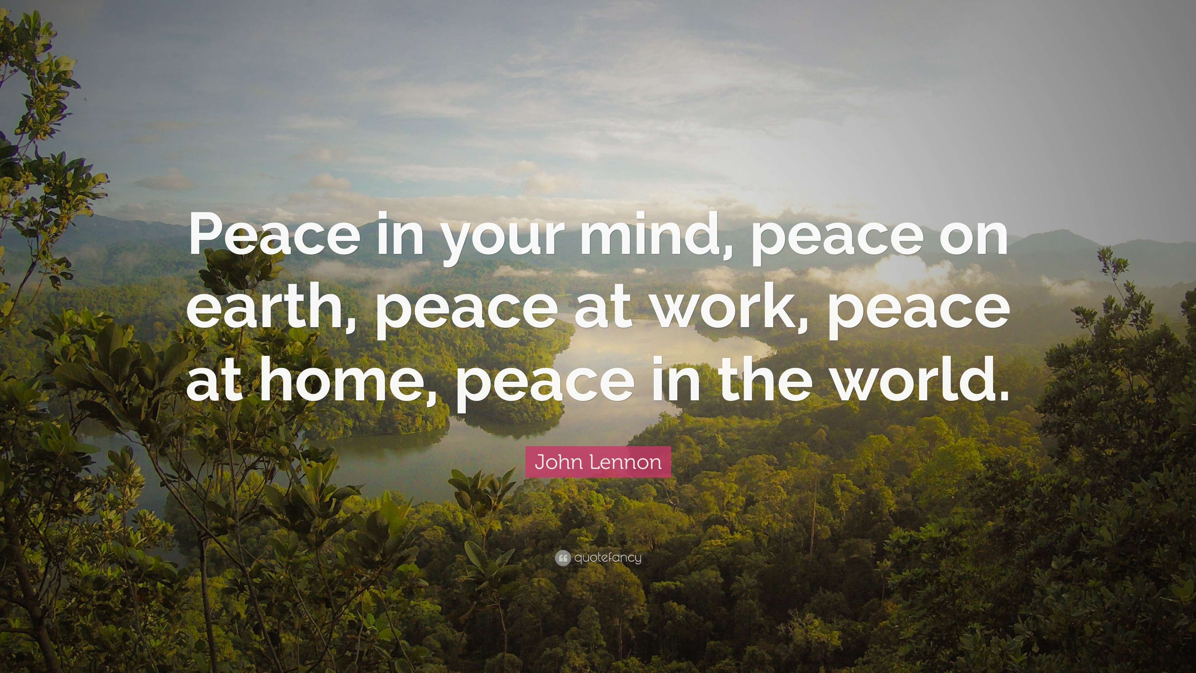 John Lennon Quote: “Peace in your mind, peace on earth, peace at work ...