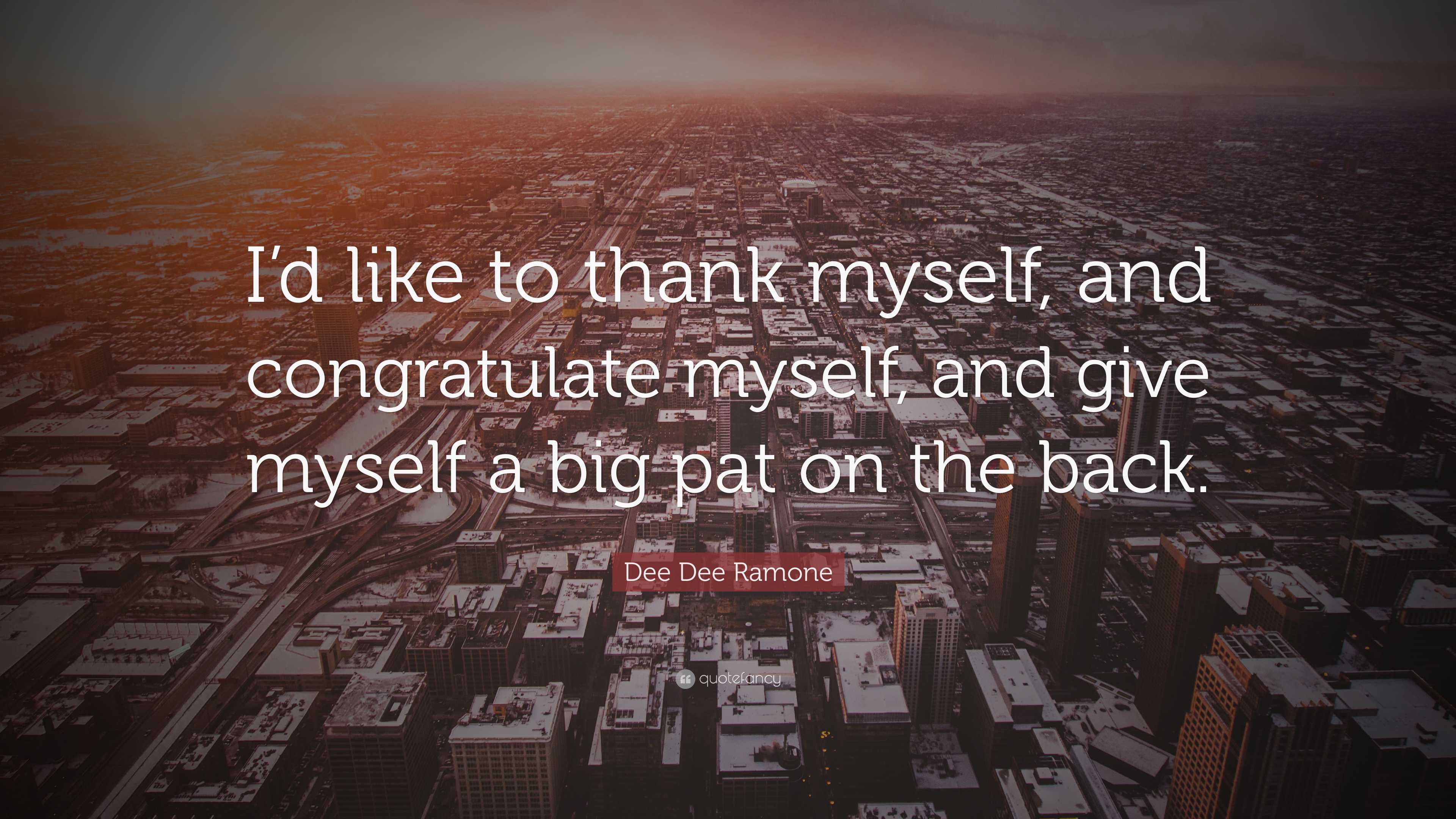 Dee Dee Ramone Quote: “I’d like to thank myself, and congratulate ...