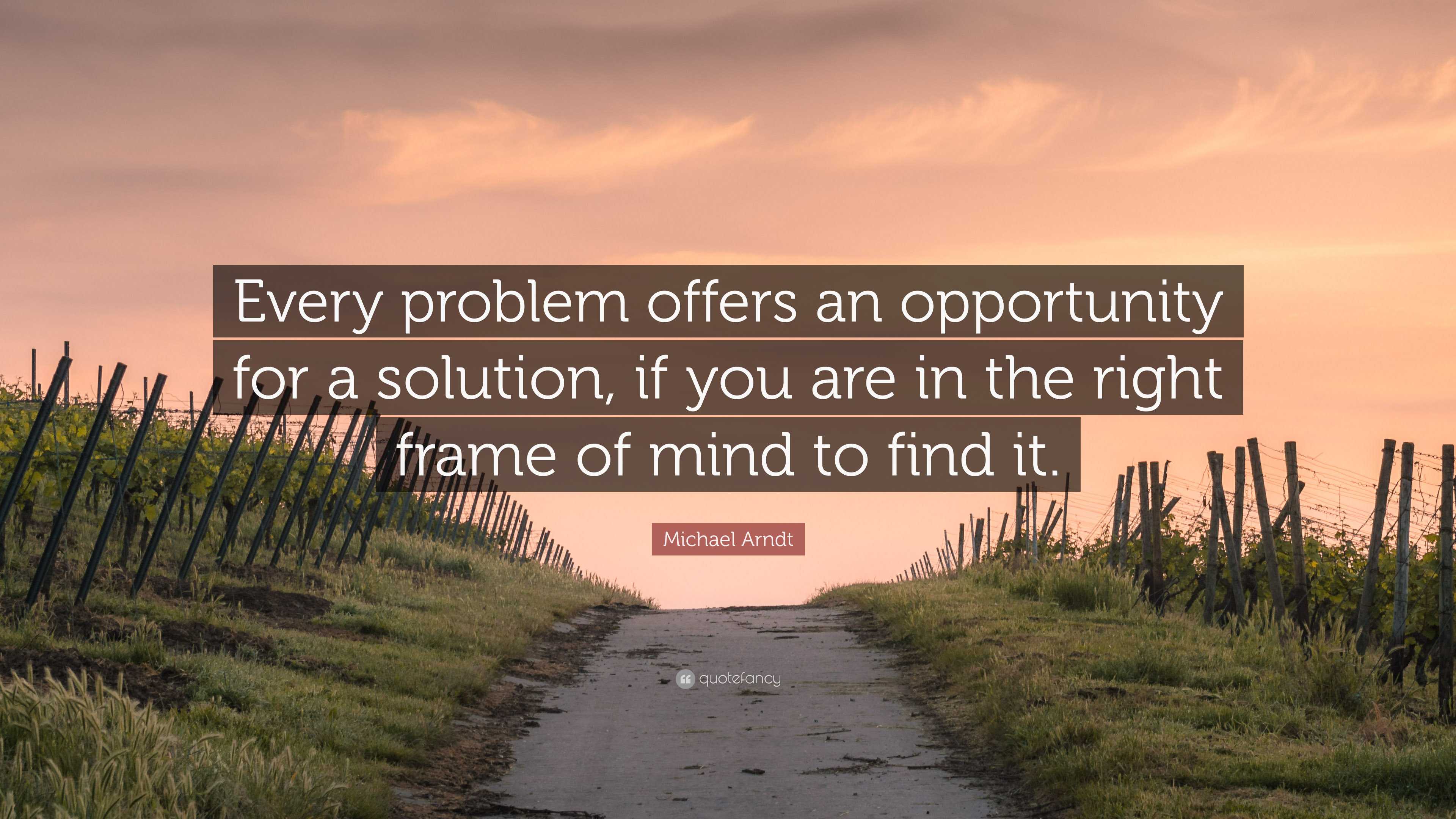 Michael Arndt Quote: “Every problem offers an opportunity for a ...