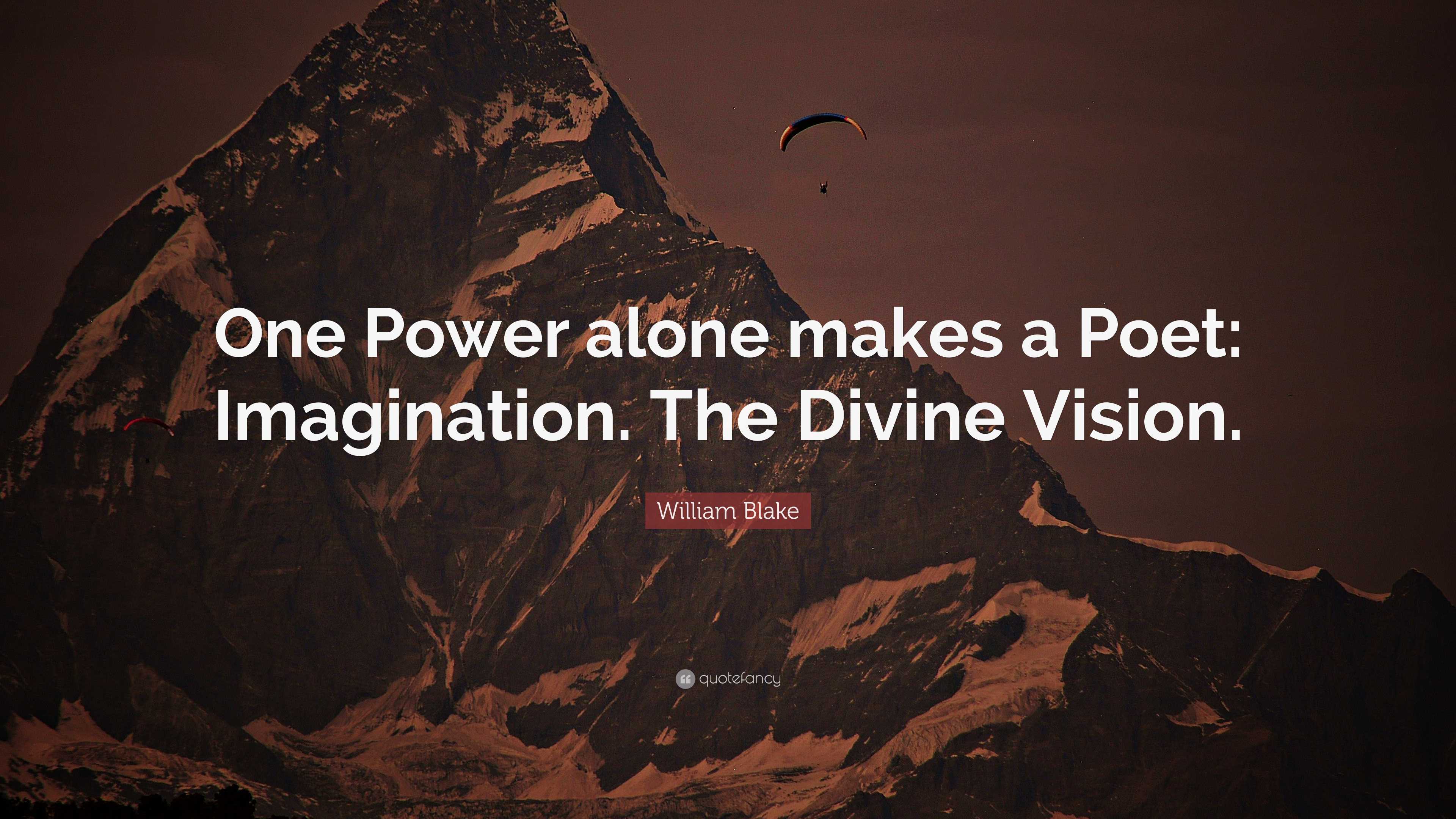 William Blake Quote: “One Power alone makes a Poet: Imagination. The ...