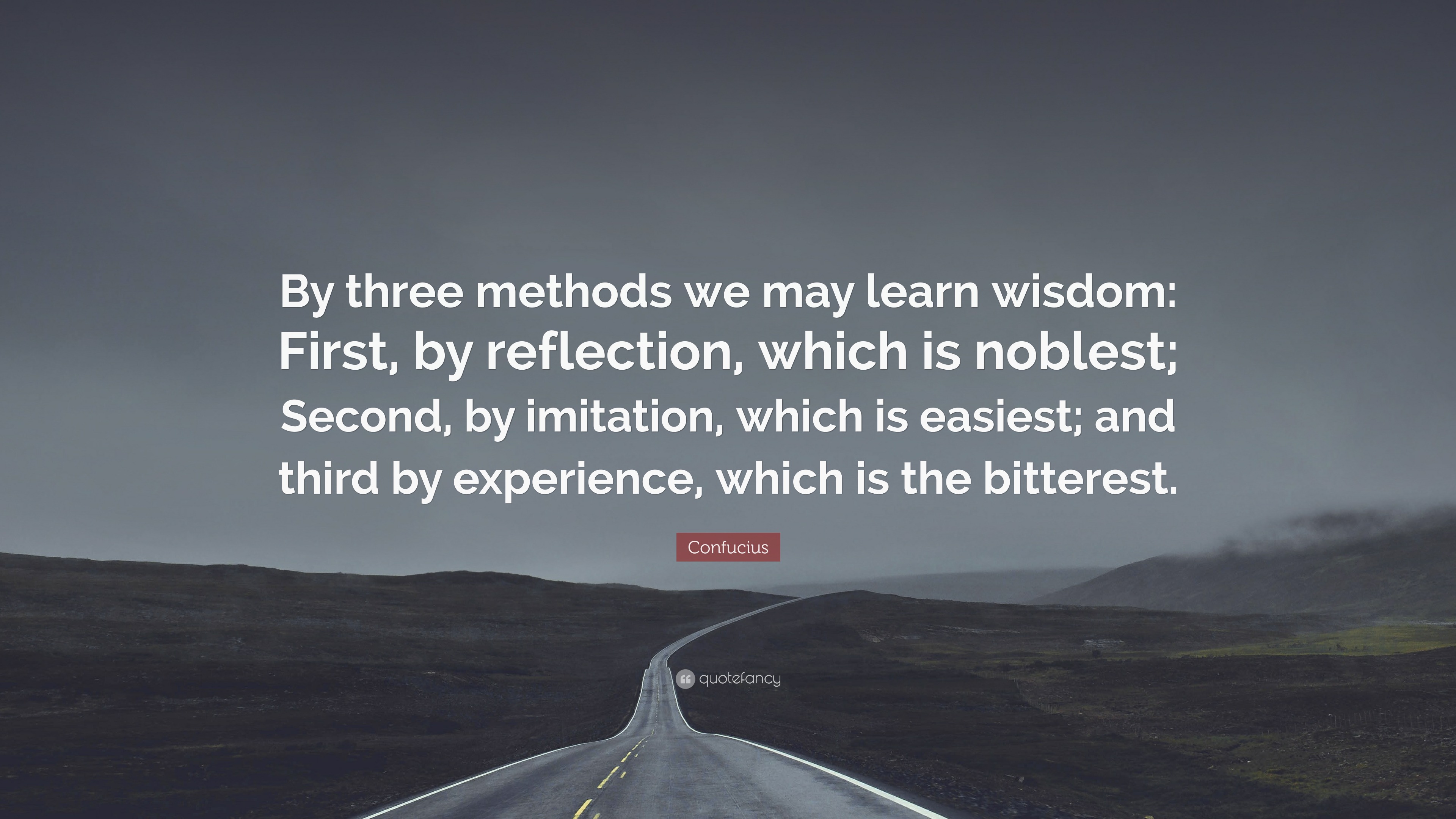 Confucius Quote: “By three methods we may learn wisdom: First, by ...
