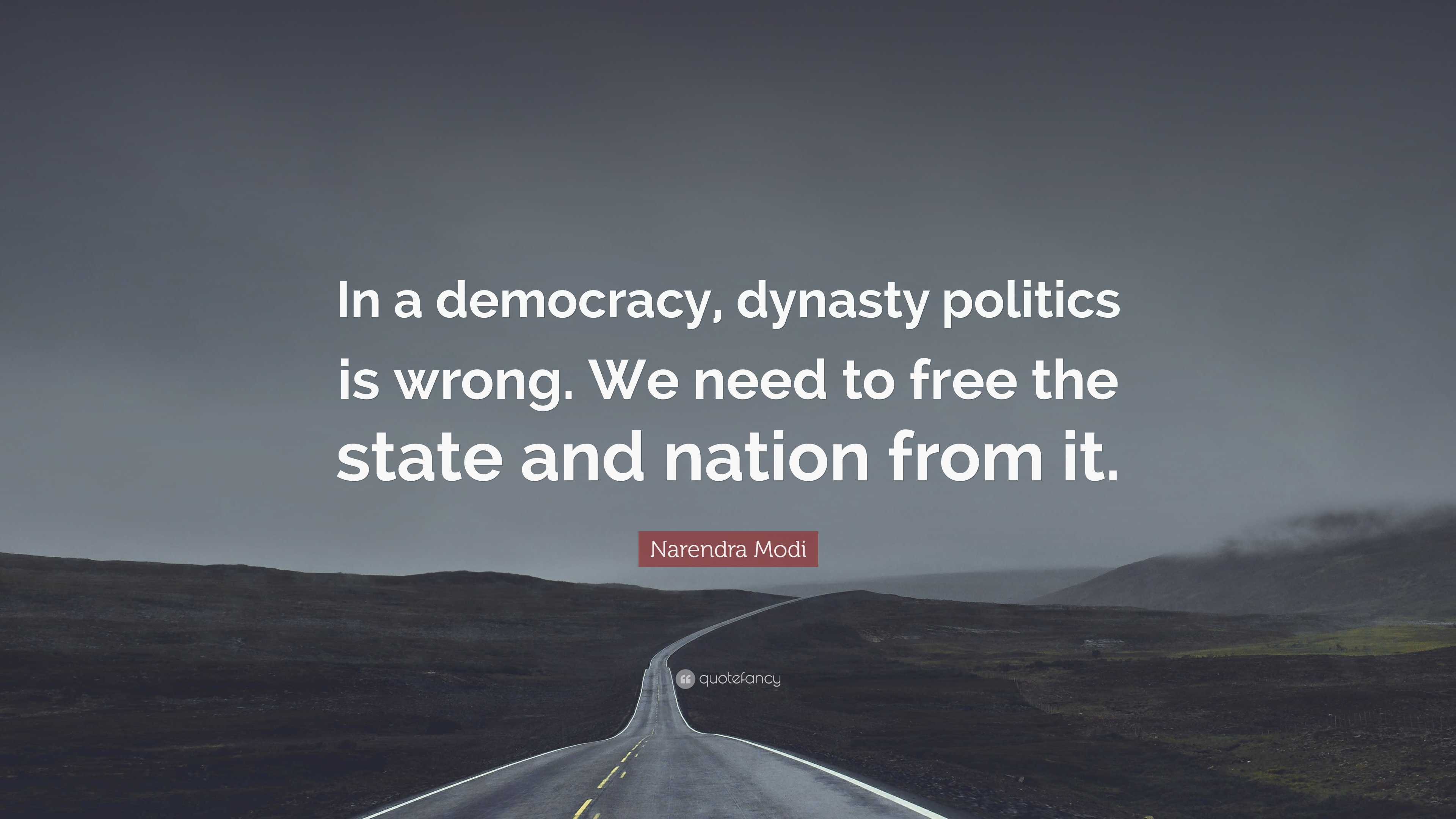 Narendra Modi Quote: “In a democracy, dynasty politics is wrong. We ...