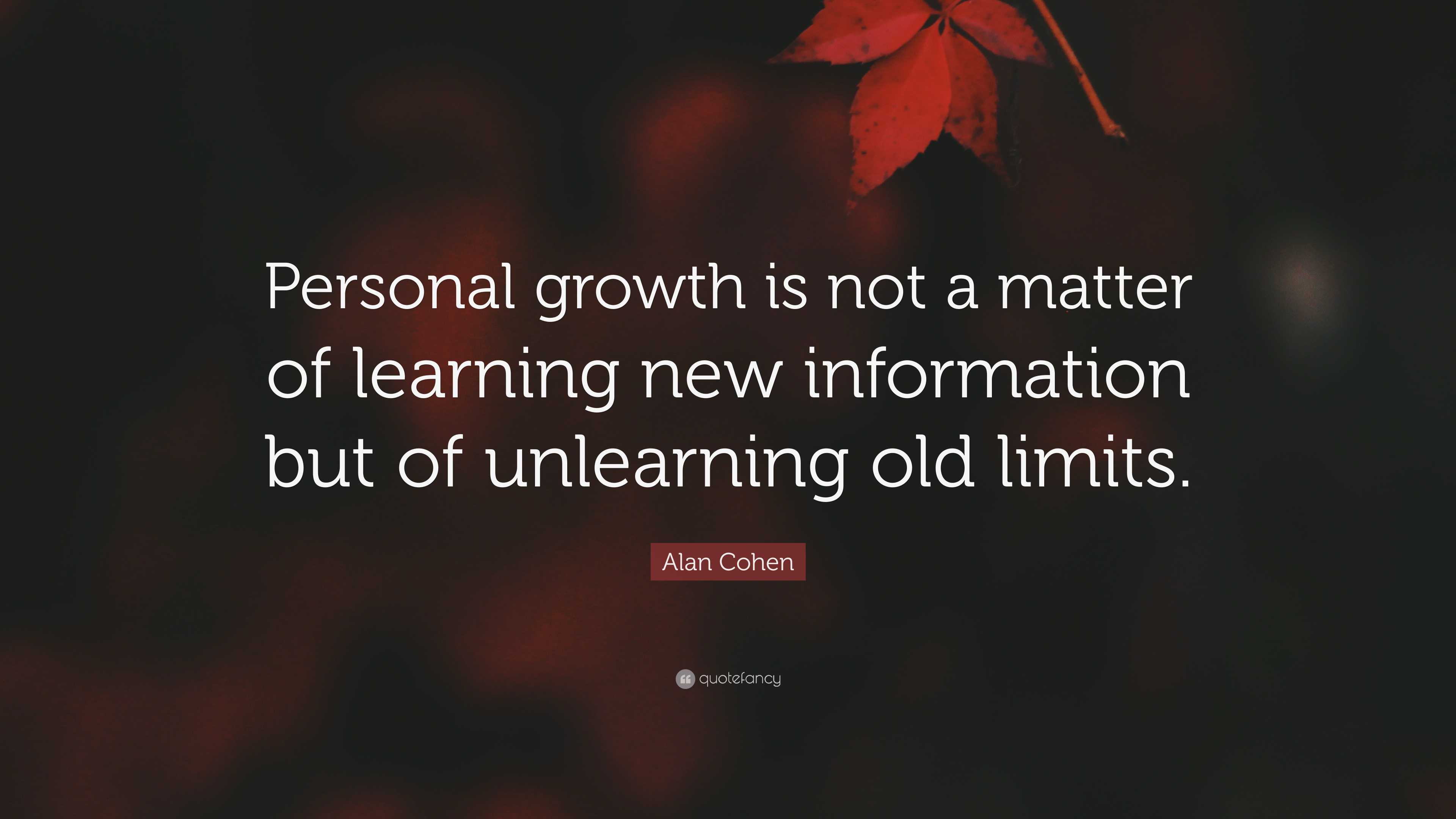 Alan Cohen Quote: “Personal growth is not a matter of learning new ...