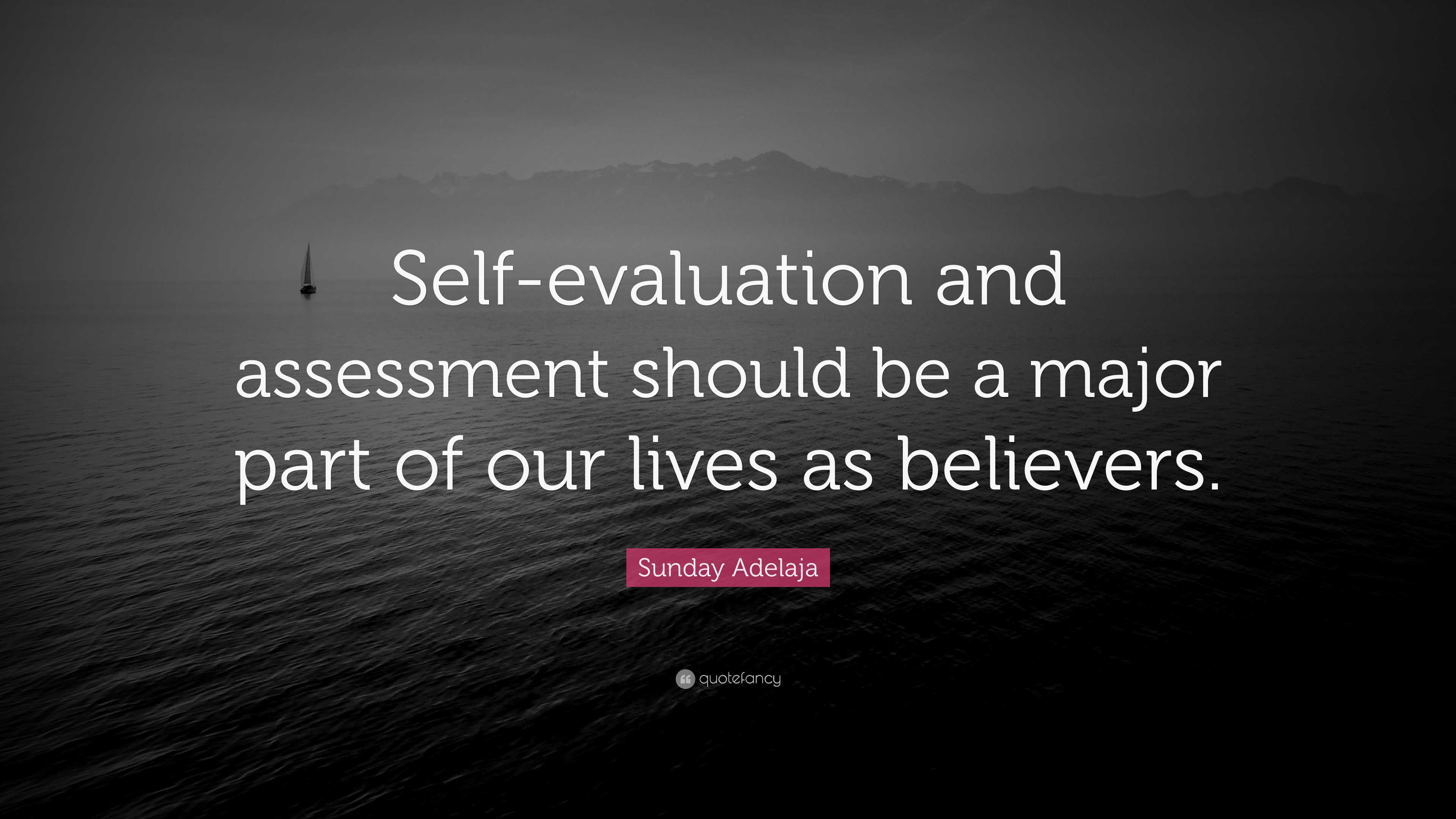 Sunday Adelaja Quote: “Self-evaluation and assessment should be a major ...