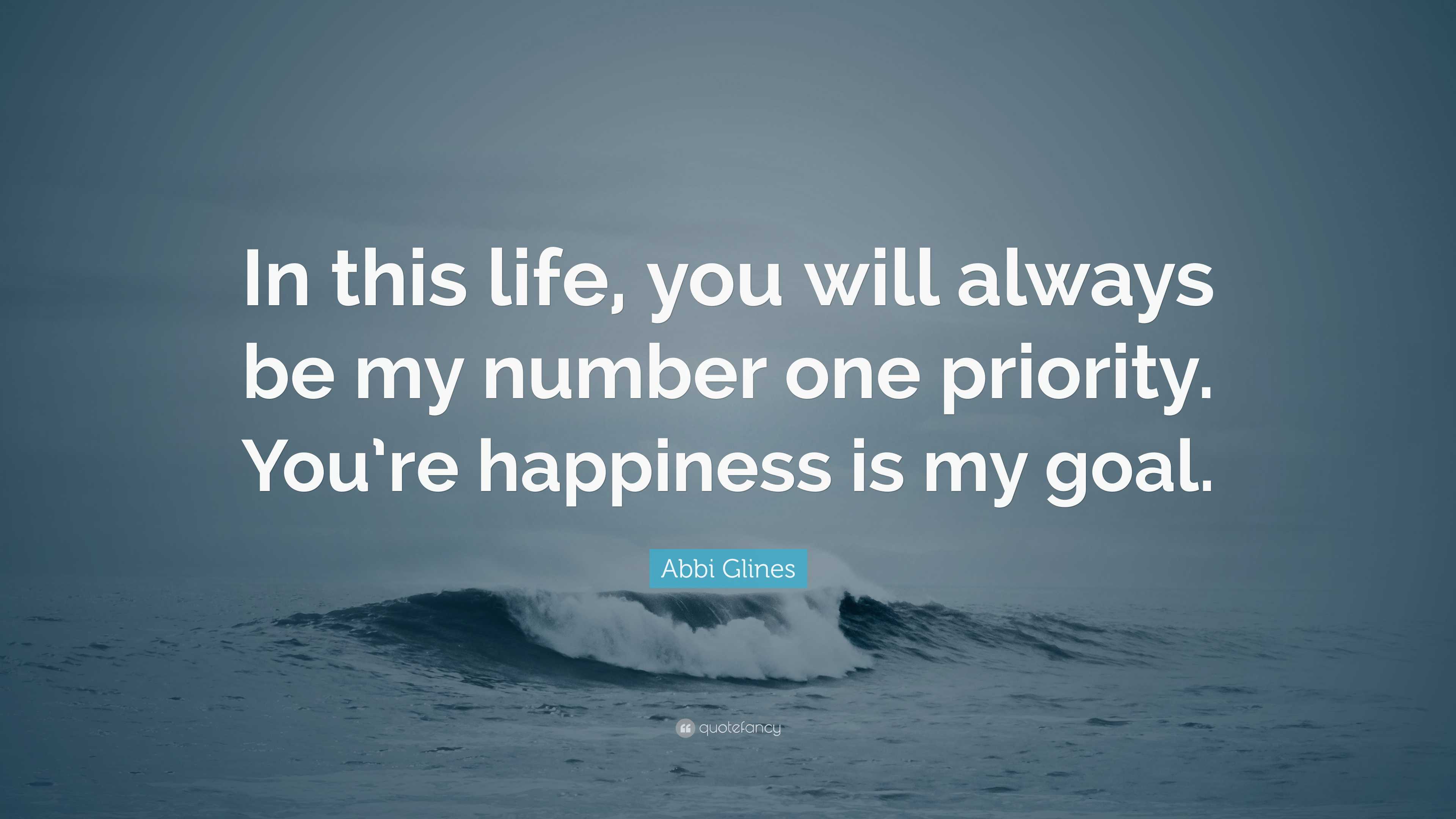 Abbi Glines Quote: “In this life, you will always be my number one ...