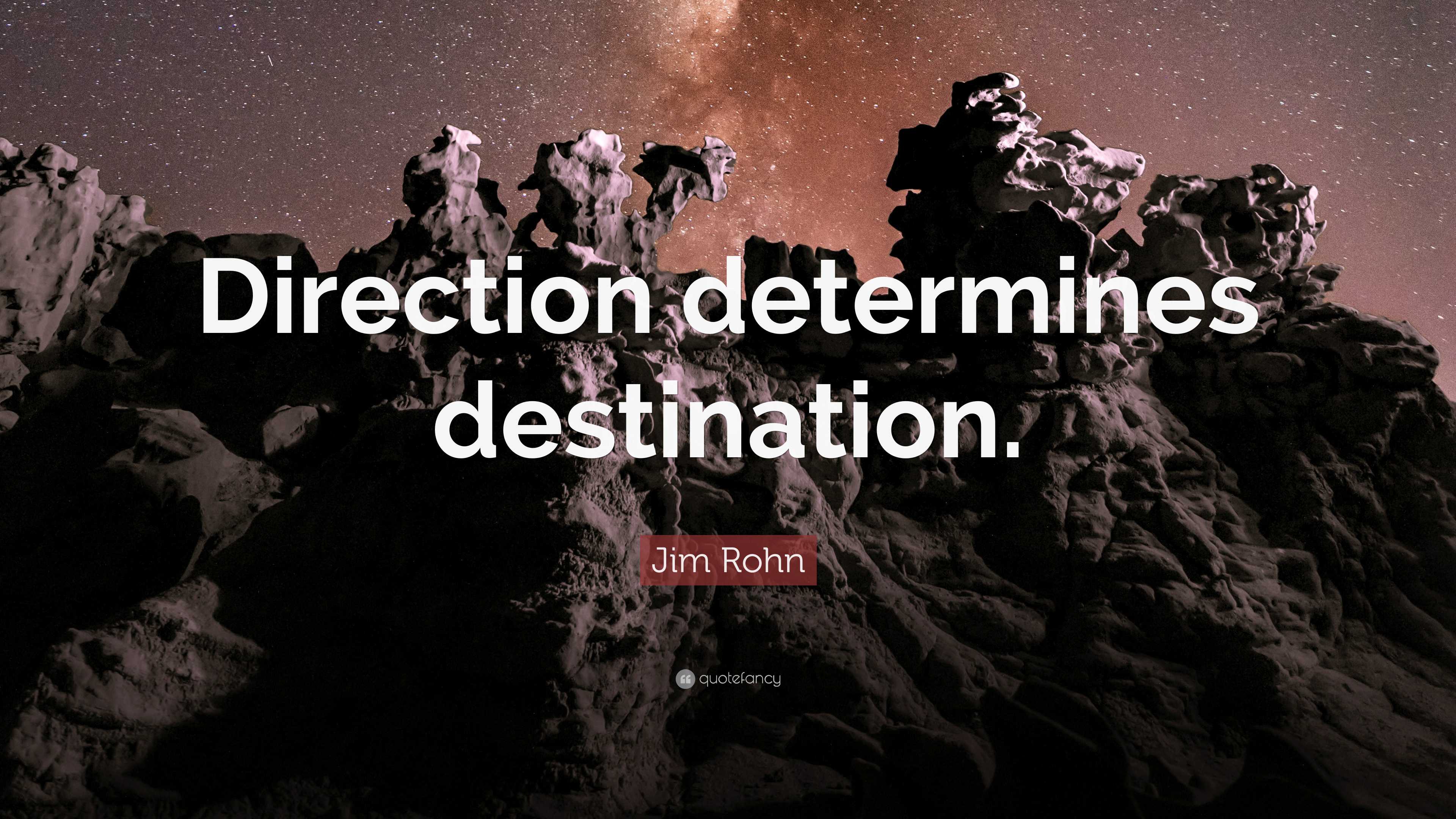 Jim Rohn Quote: “Direction determines destination.”