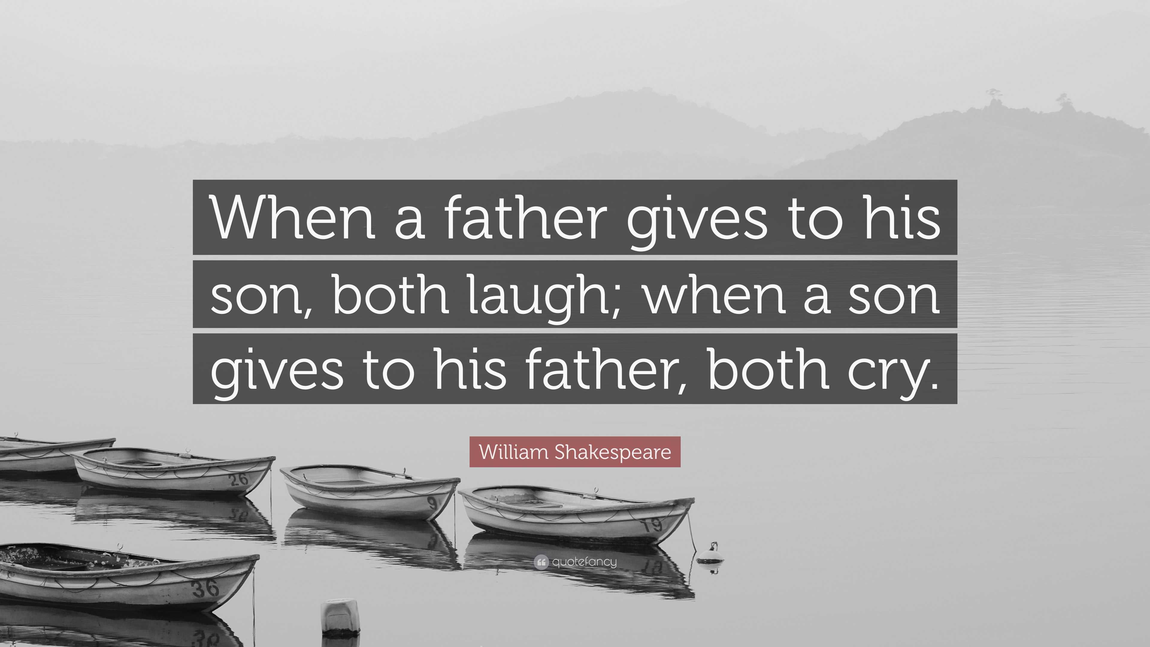 William Shakespeare Quote: “When a father gives to his son, both laugh ...