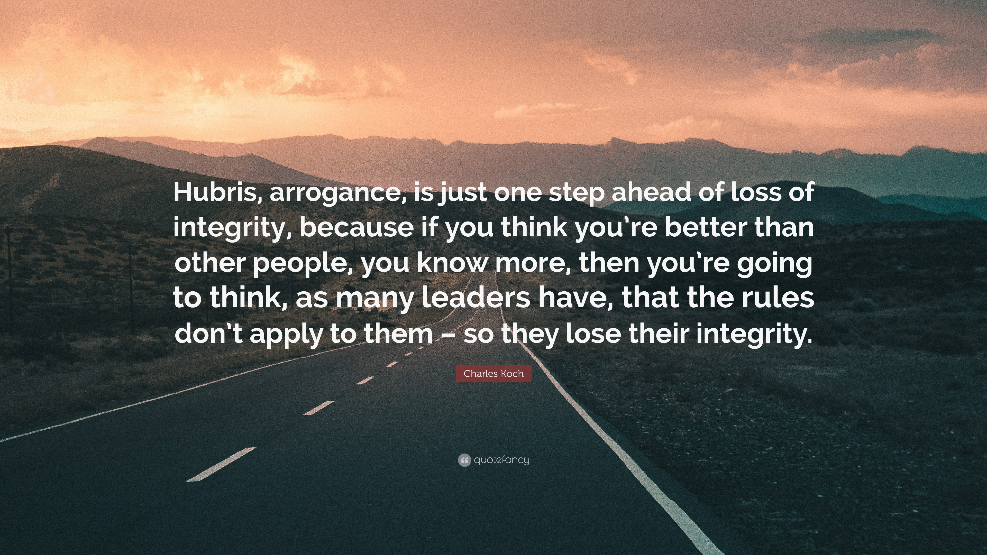 Charles Koch Quote: “Hubris, arrogance, is just one step ahead of loss ...