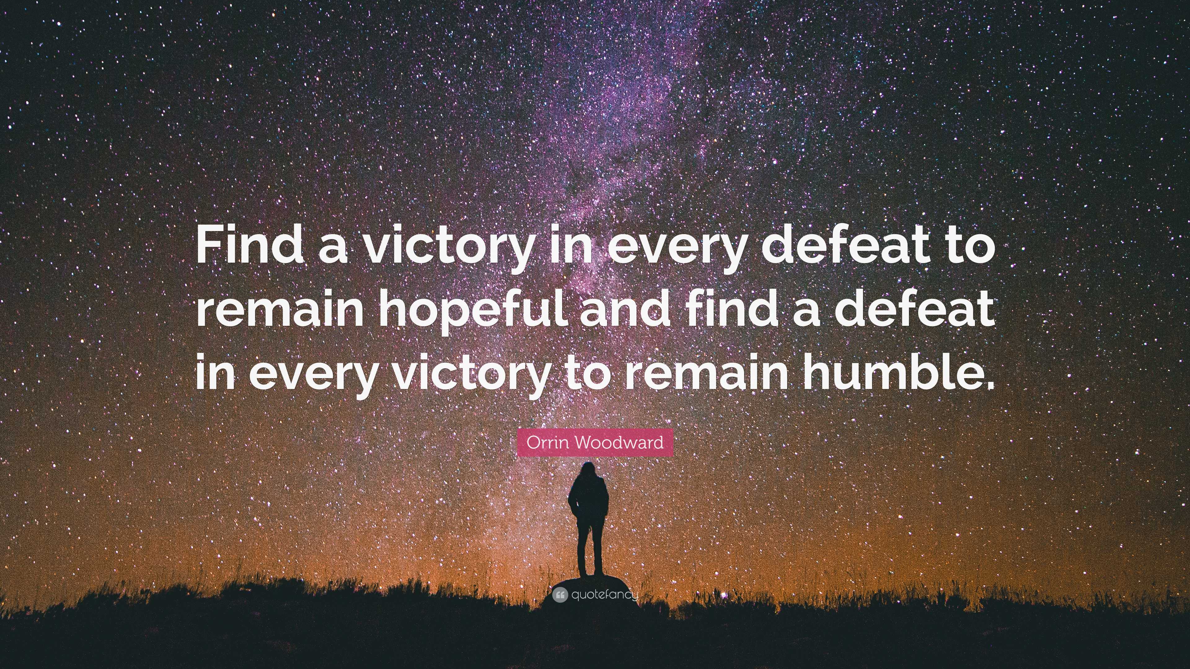 Orrin Woodward Quote: “Find a victory in every defeat to remain hopeful ...