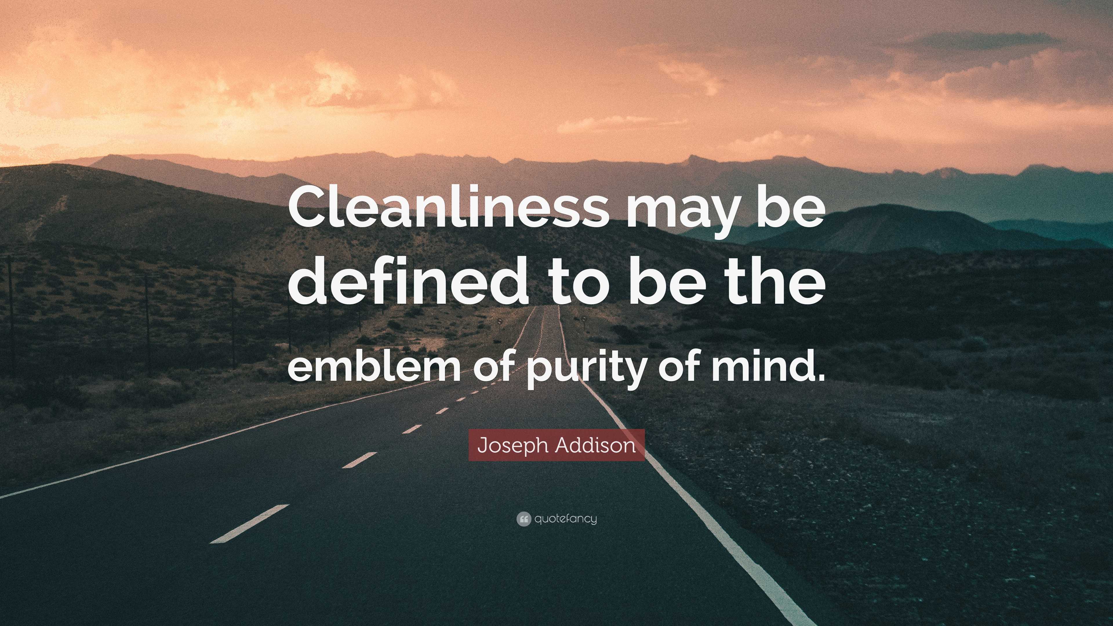 Joseph Addison Quote: “Cleanliness may be defined to be the emblem of ...