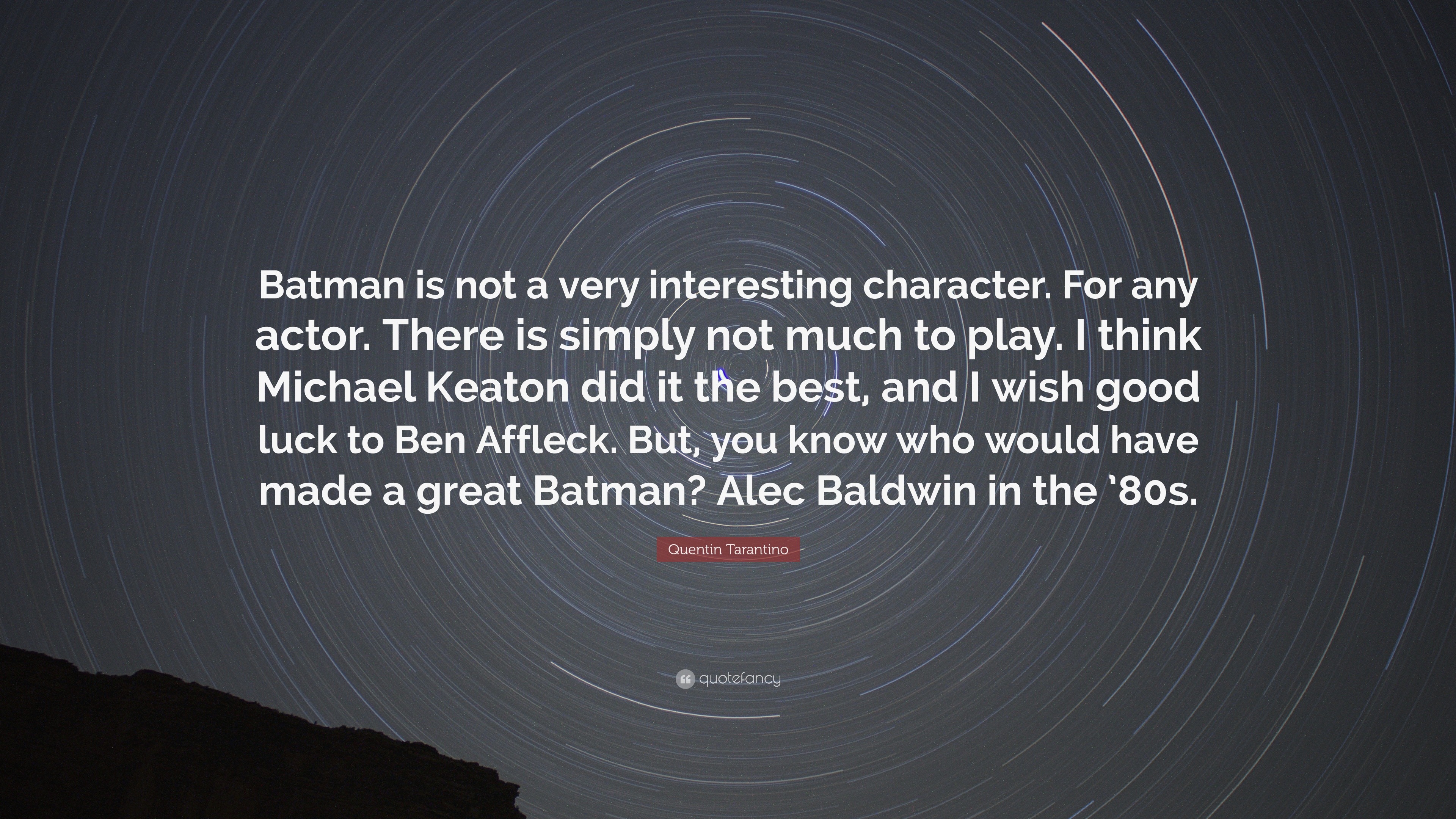 Quentin Tarantino Quote: “Batman is not a very interesting character ...