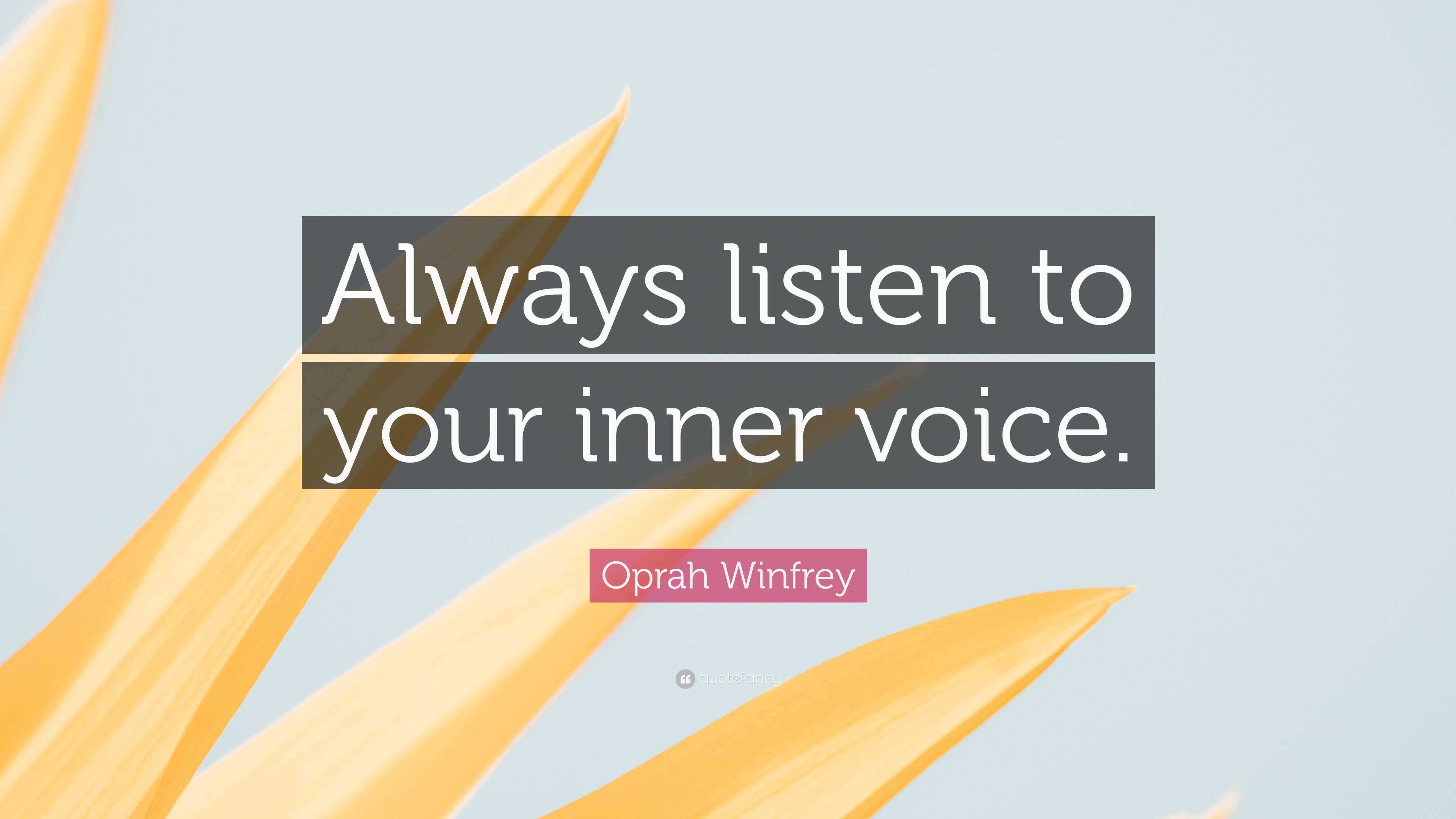 Oprah Winfrey Quote: “Always listen to your inner voice.”