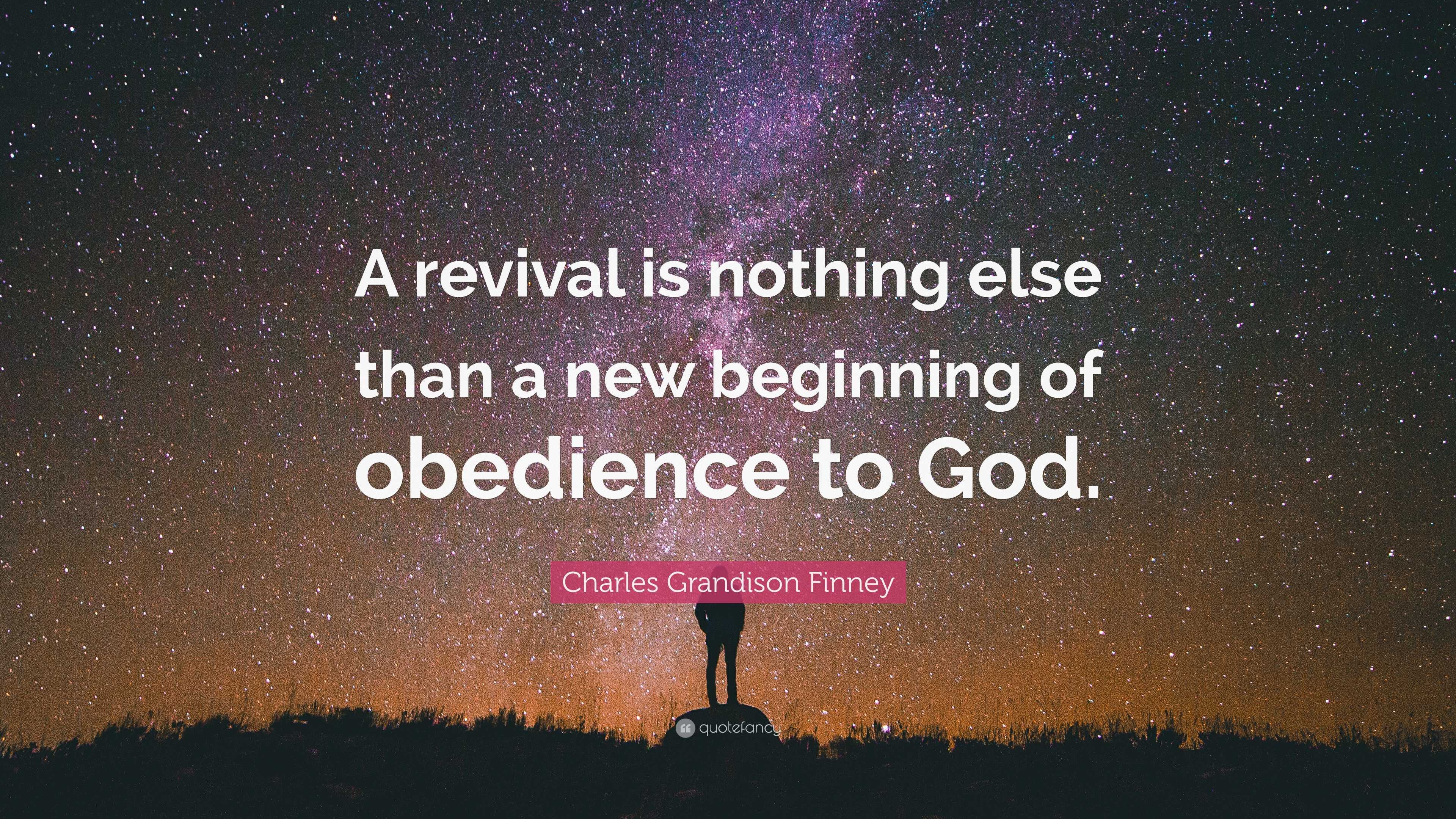 Charles Grandison Finney Quote: “A revival is nothing else than a new ...