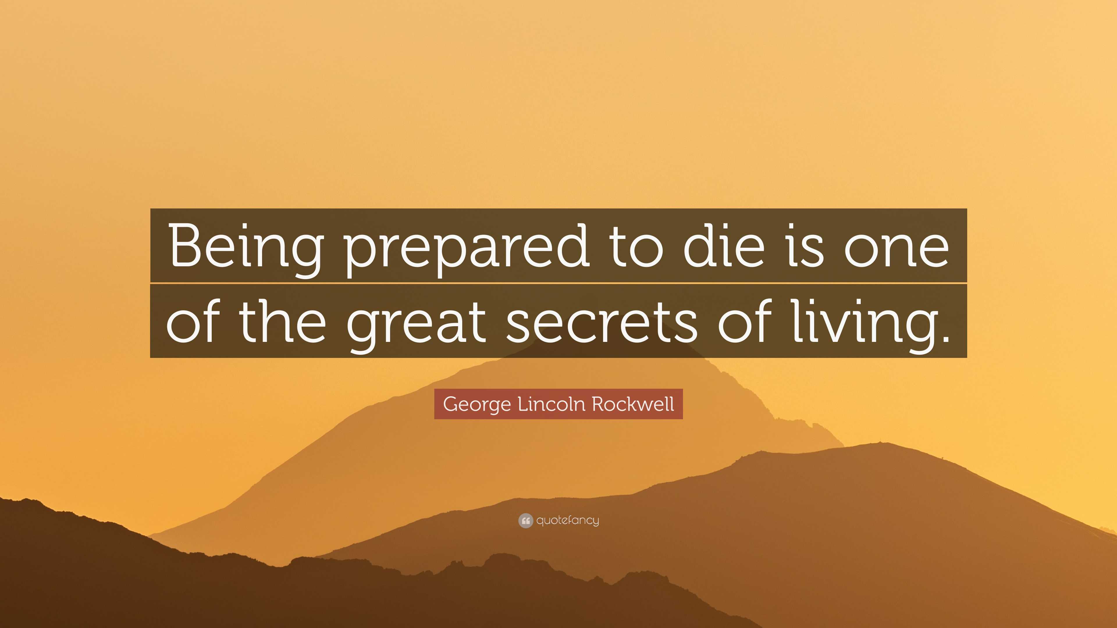George Lincoln Rockwell Quote: “Being prepared to die is one of the ...