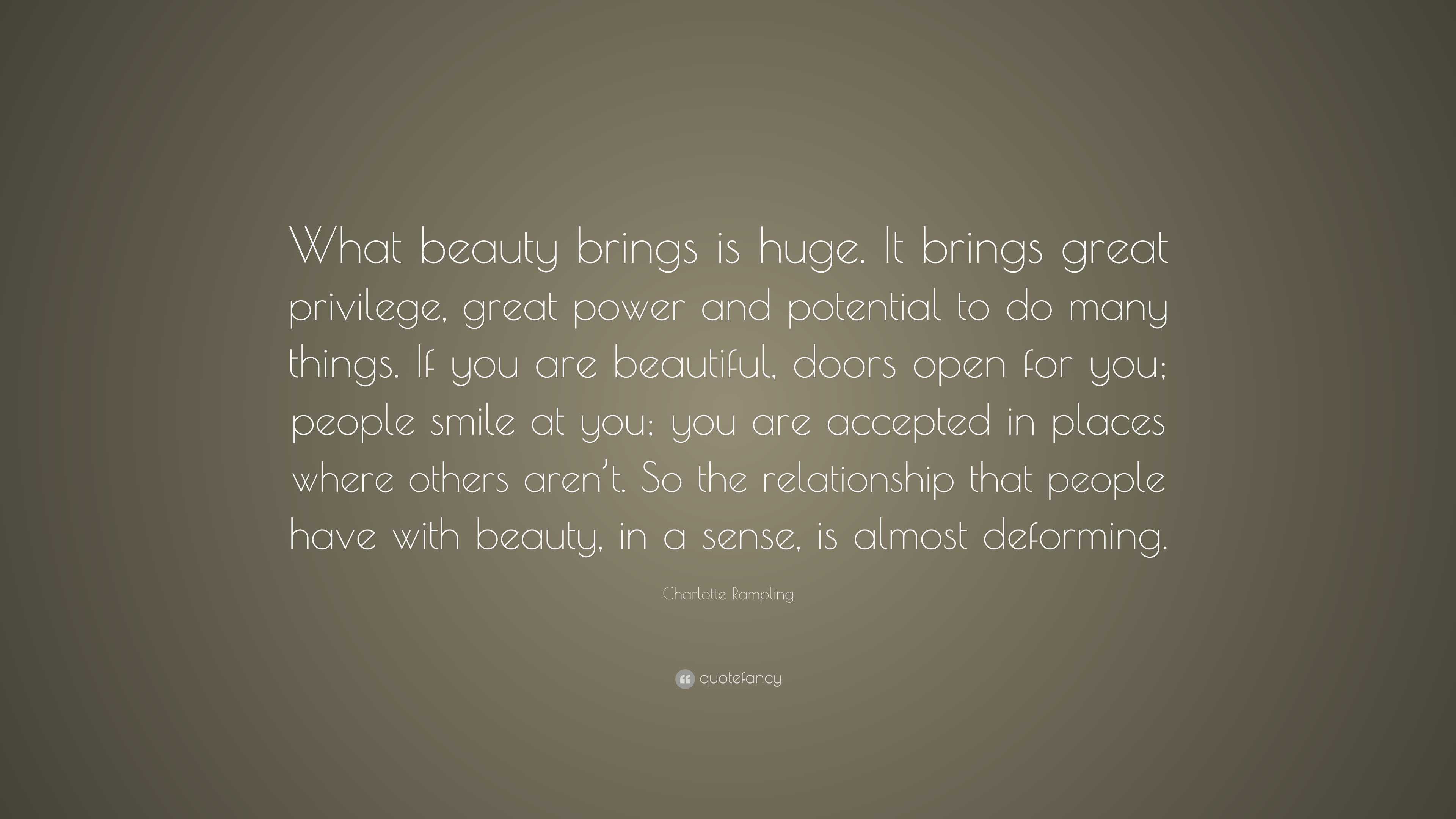 Charlotte Rampling Quote: “What beauty brings is huge. It brings great ...