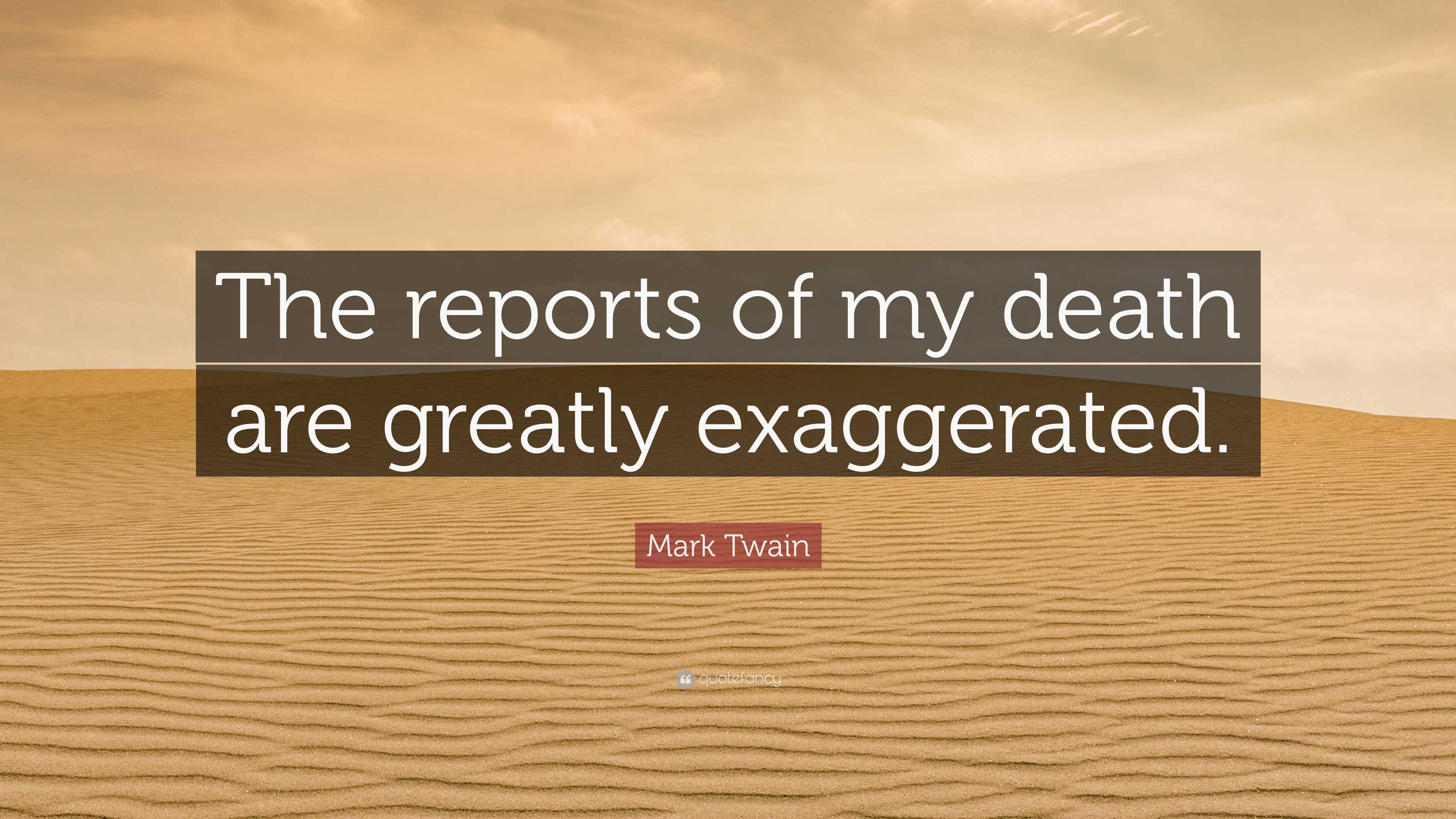 Mark Twain Quote: “The reports of my death are greatly exaggerated.”