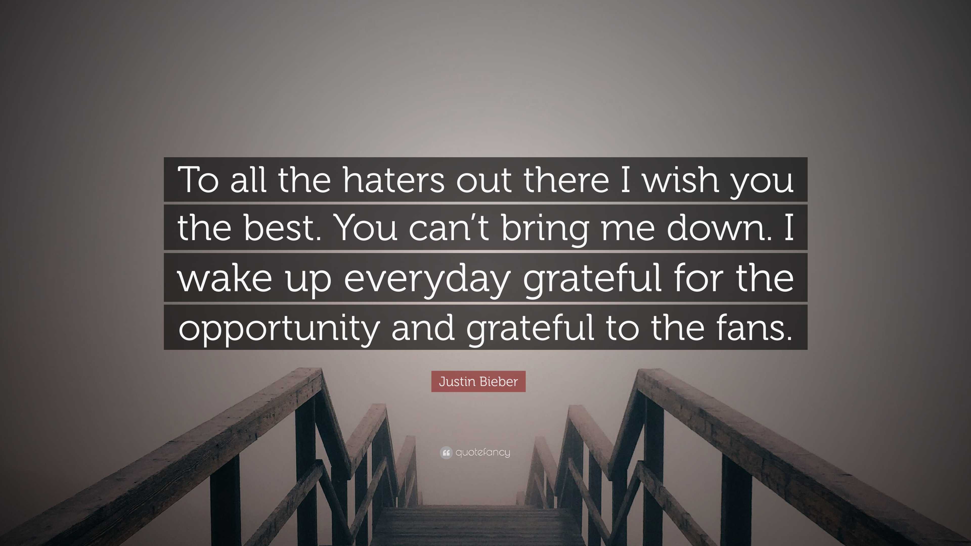 Justin Bieber Quote: “To all the haters out there I wish you the best ...