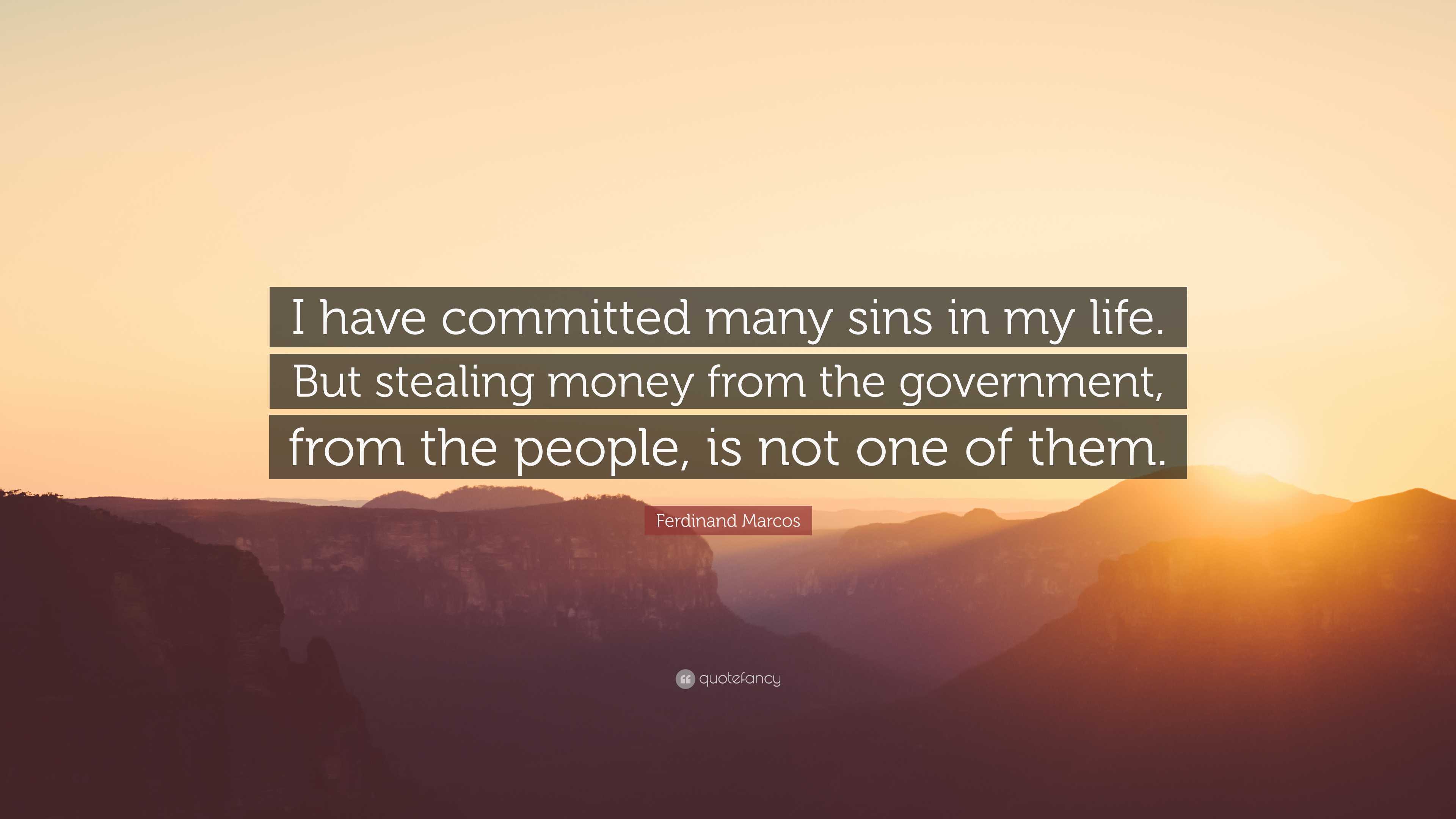 Ferdinand Marcos Quote: “I have committed many sins in my life. But ...