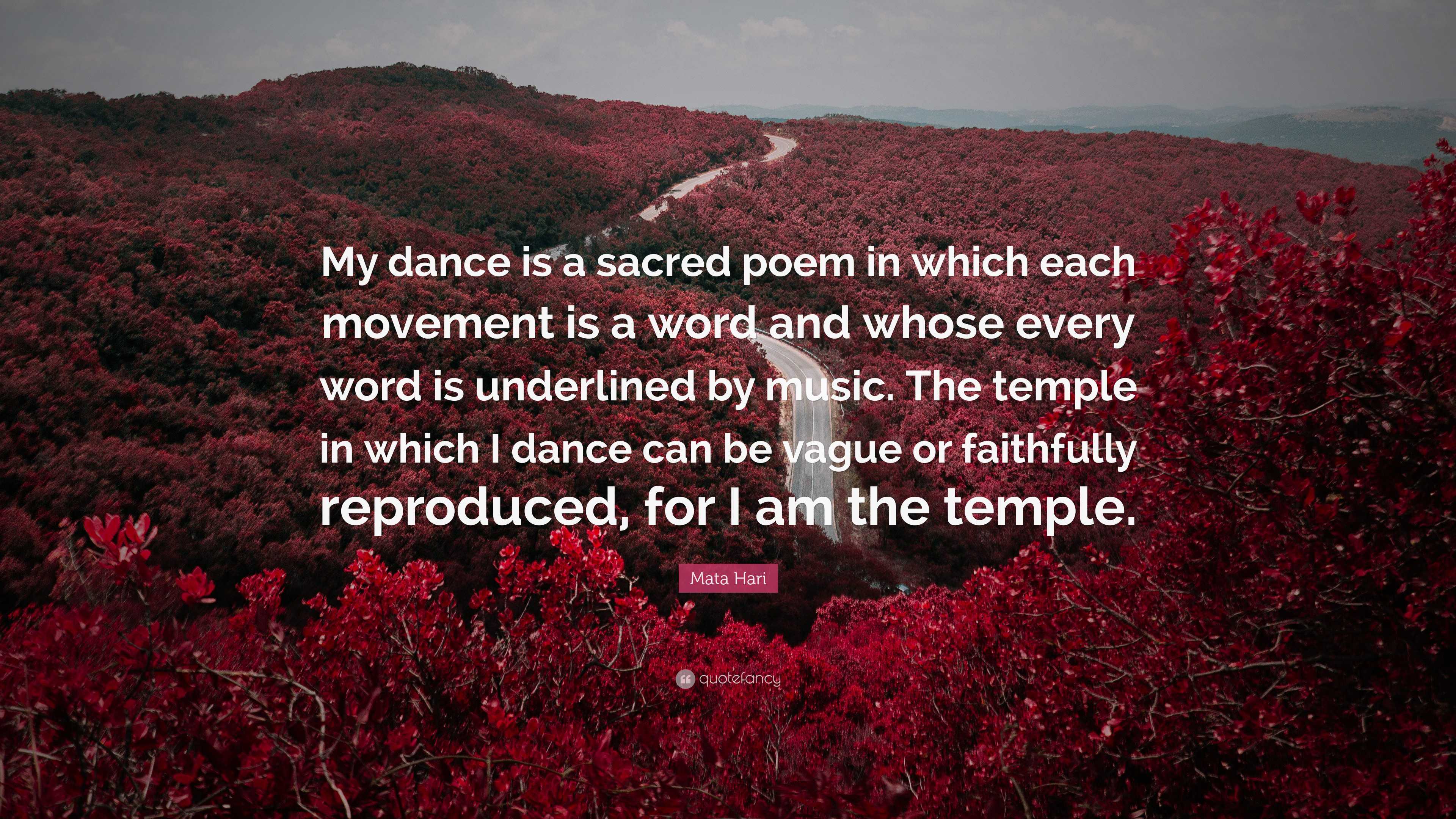 Mata Hari Quote: “My dance is a sacred poem in which each movement is a ...