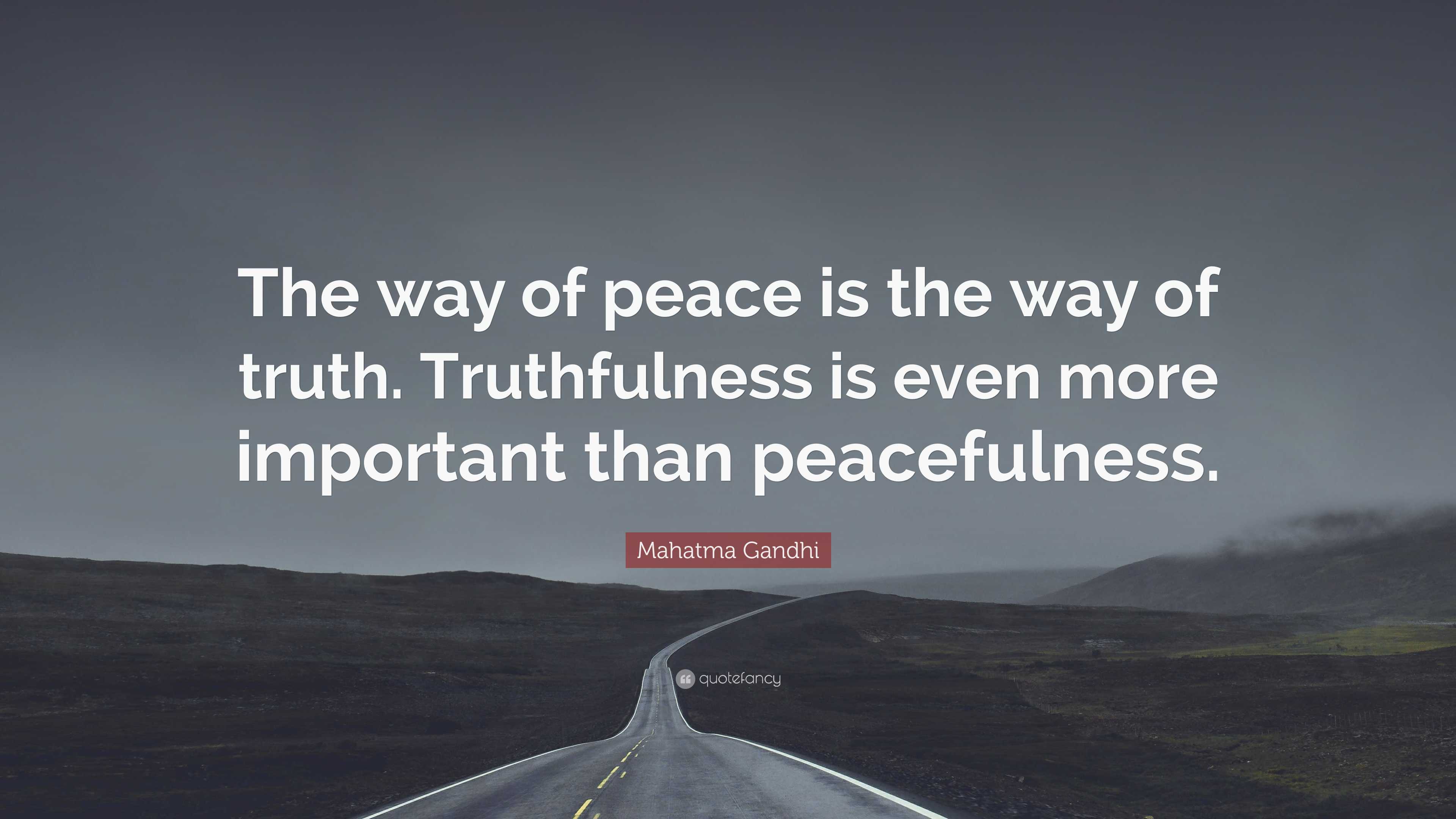 Mahatma Gandhi Quote: “The way of peace is the way of truth ...
