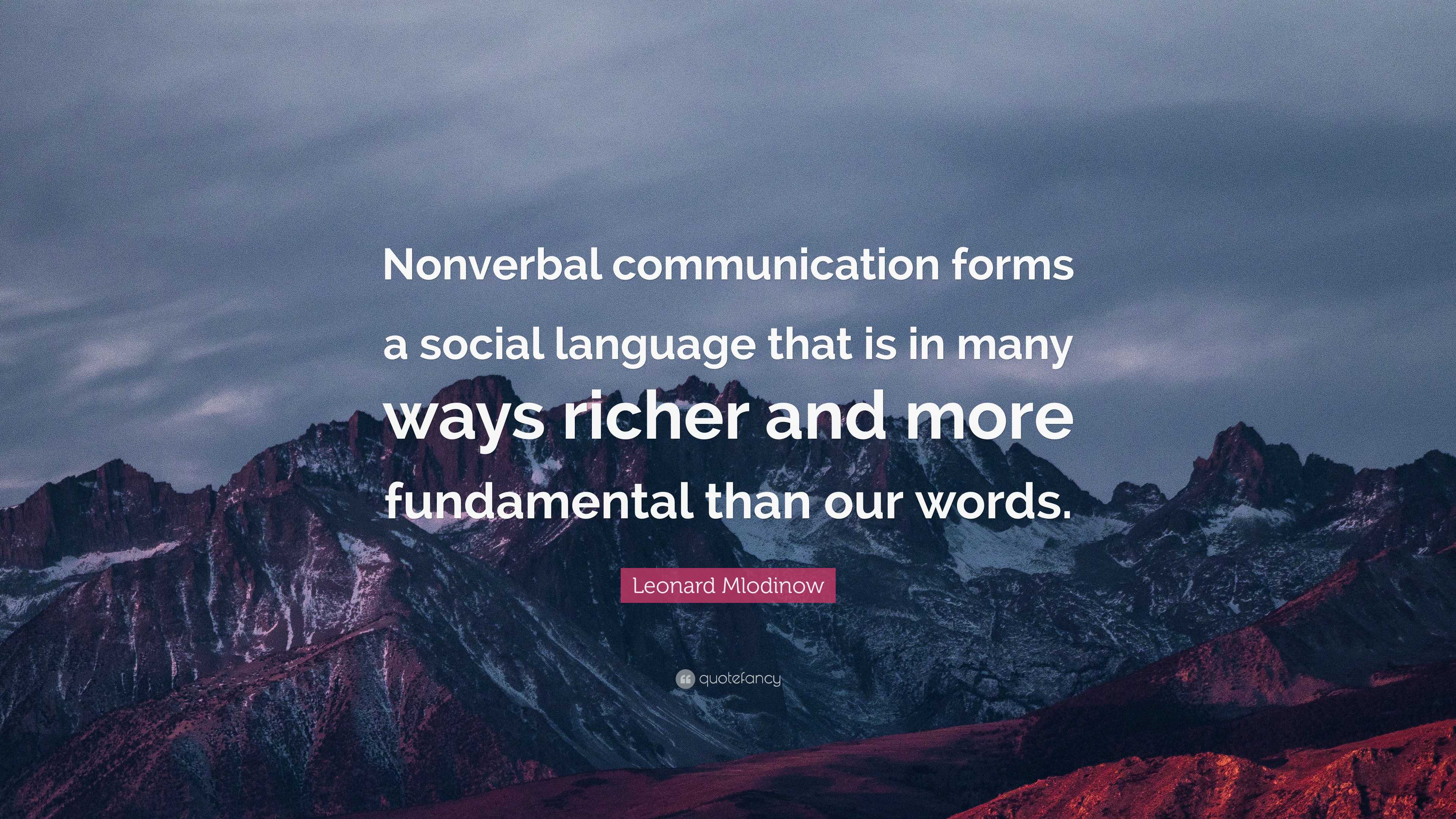Leonard Mlodinow Quote: “Nonverbal communication forms a social ...