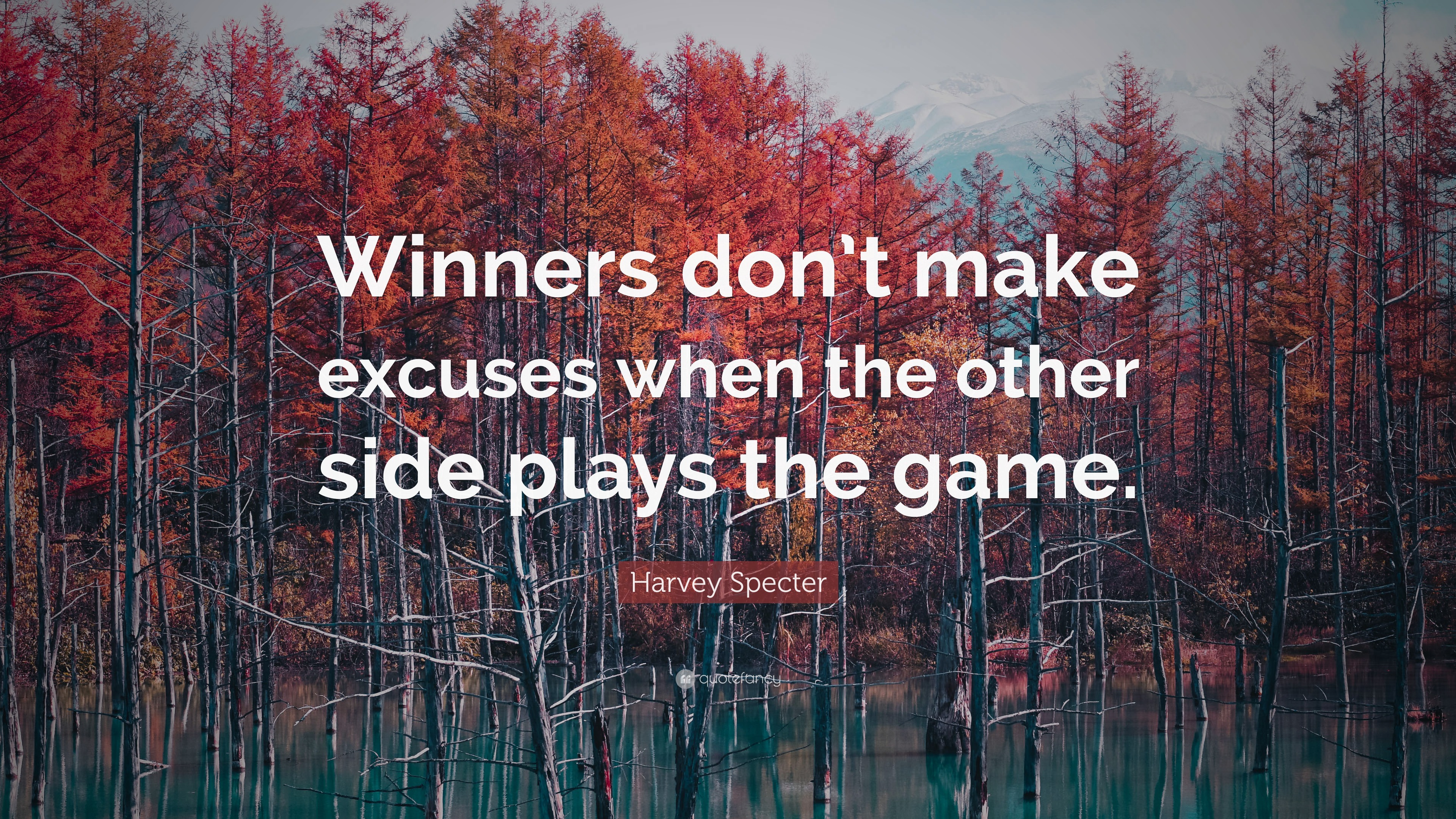 Harvey Specter Quote: “Winners don’t make excuses when the other side ...