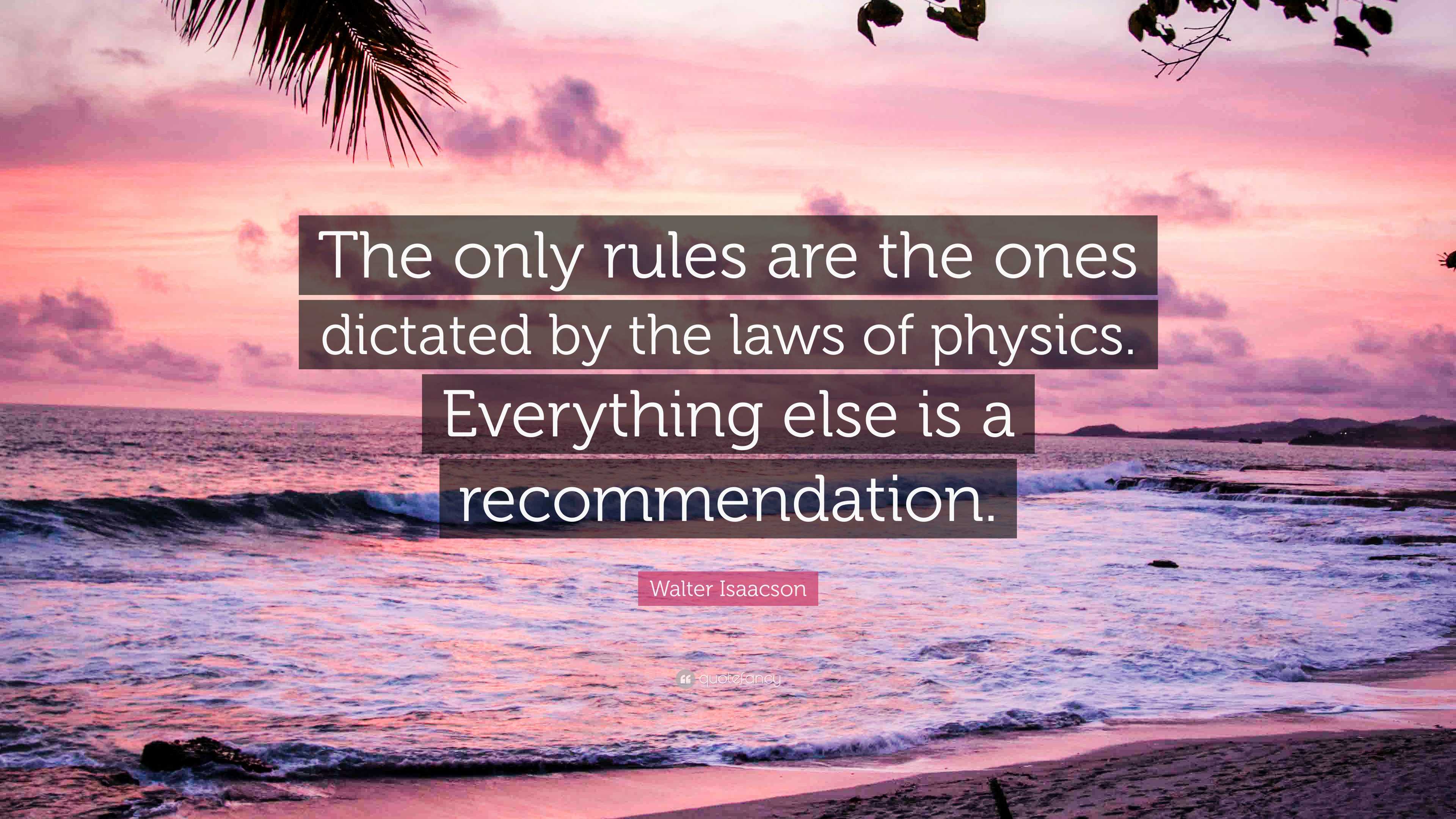 Walter Isaacson Quote: “The only rules are the ones dictated by the ...